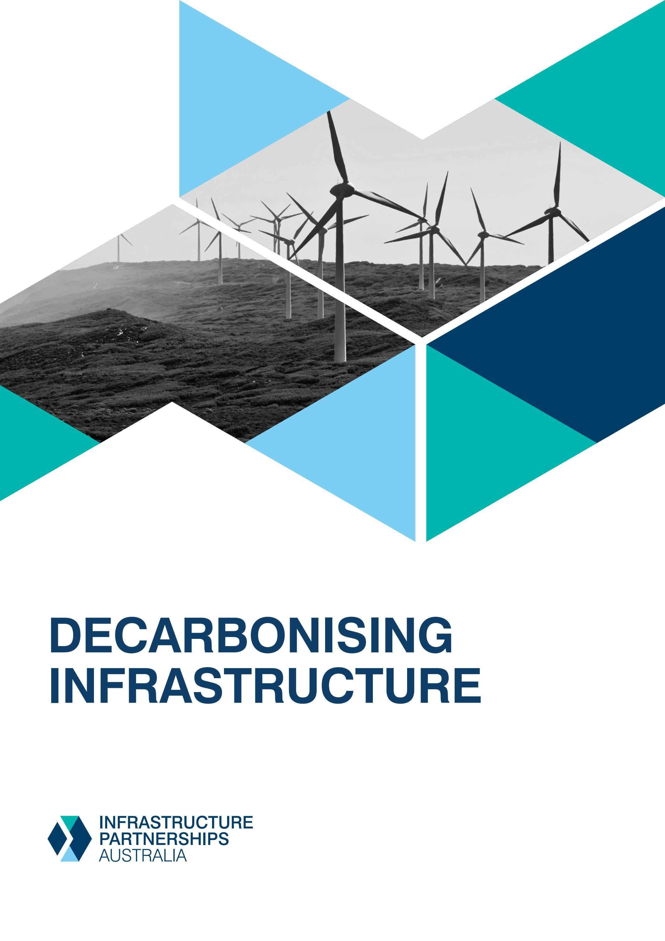 Decarbonising Infrastructure by Infrastructure Partnerships Australia - Issuu