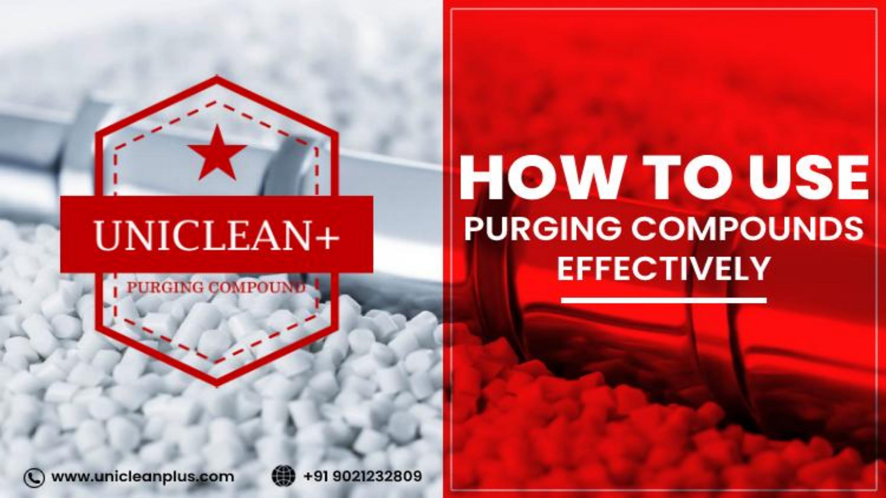 How to Use Purging Compounds Effectively by UNICLEANPLUS - Issuu