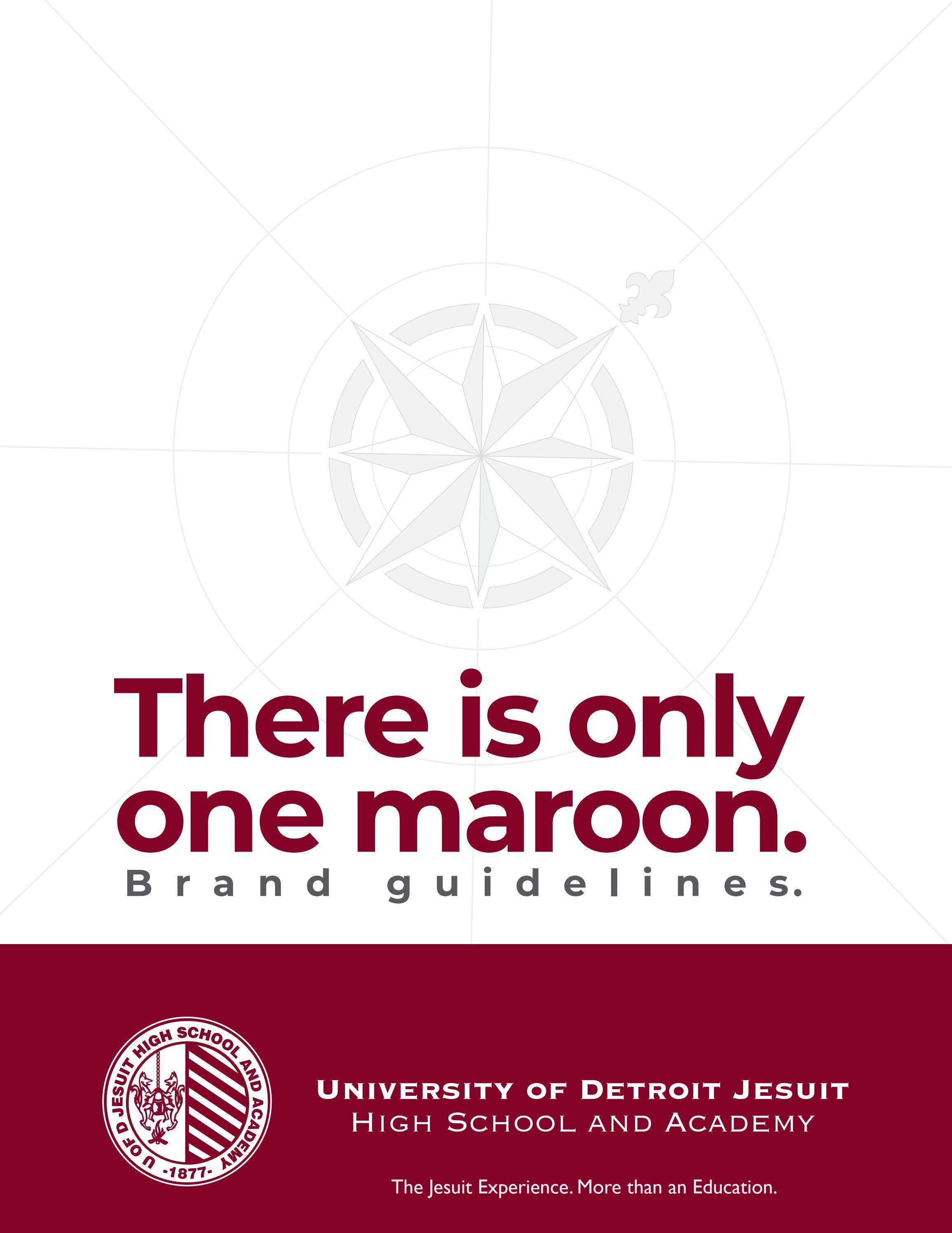 There is only one maroon. Brand Guidelines - U of D Jesuit by ...