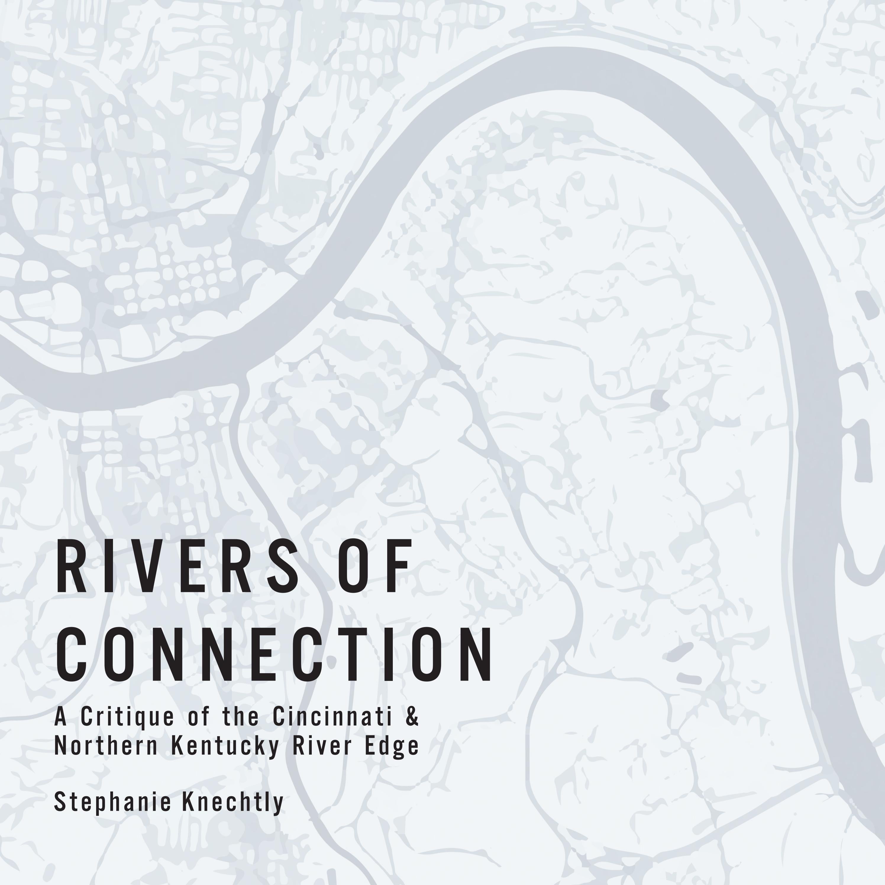 Stephanie Knechtly | Rivers of Connection by DAAP | School of ...