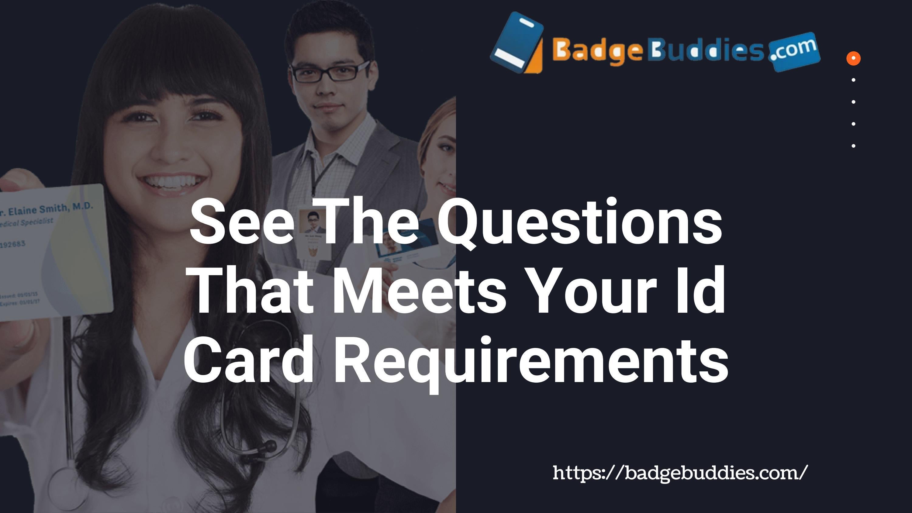 See The Questions That Meets Your Id Card Requirements by Badge Buddies ...