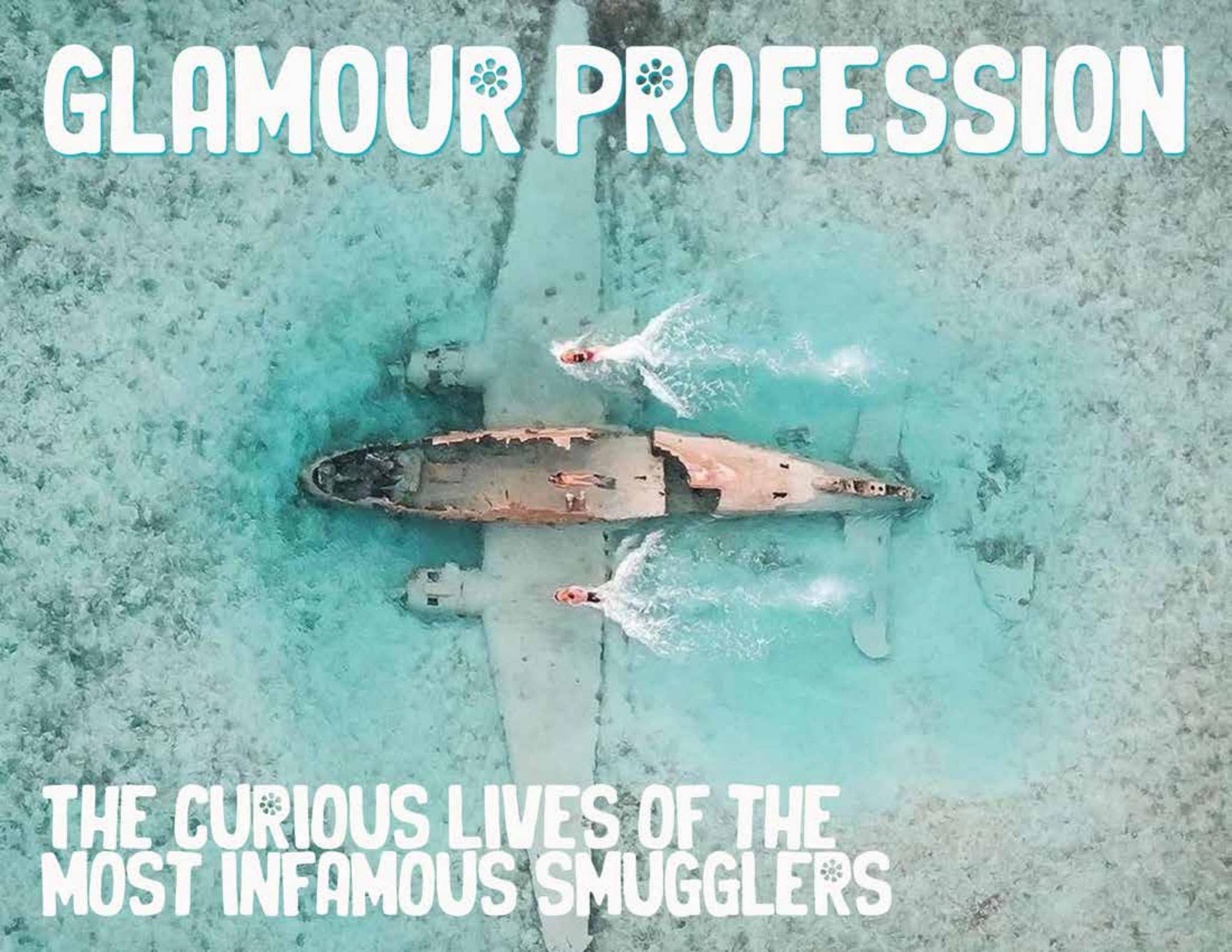 Glamour Profession: The Curious Lives of the Most Infamous Smugglers by ...