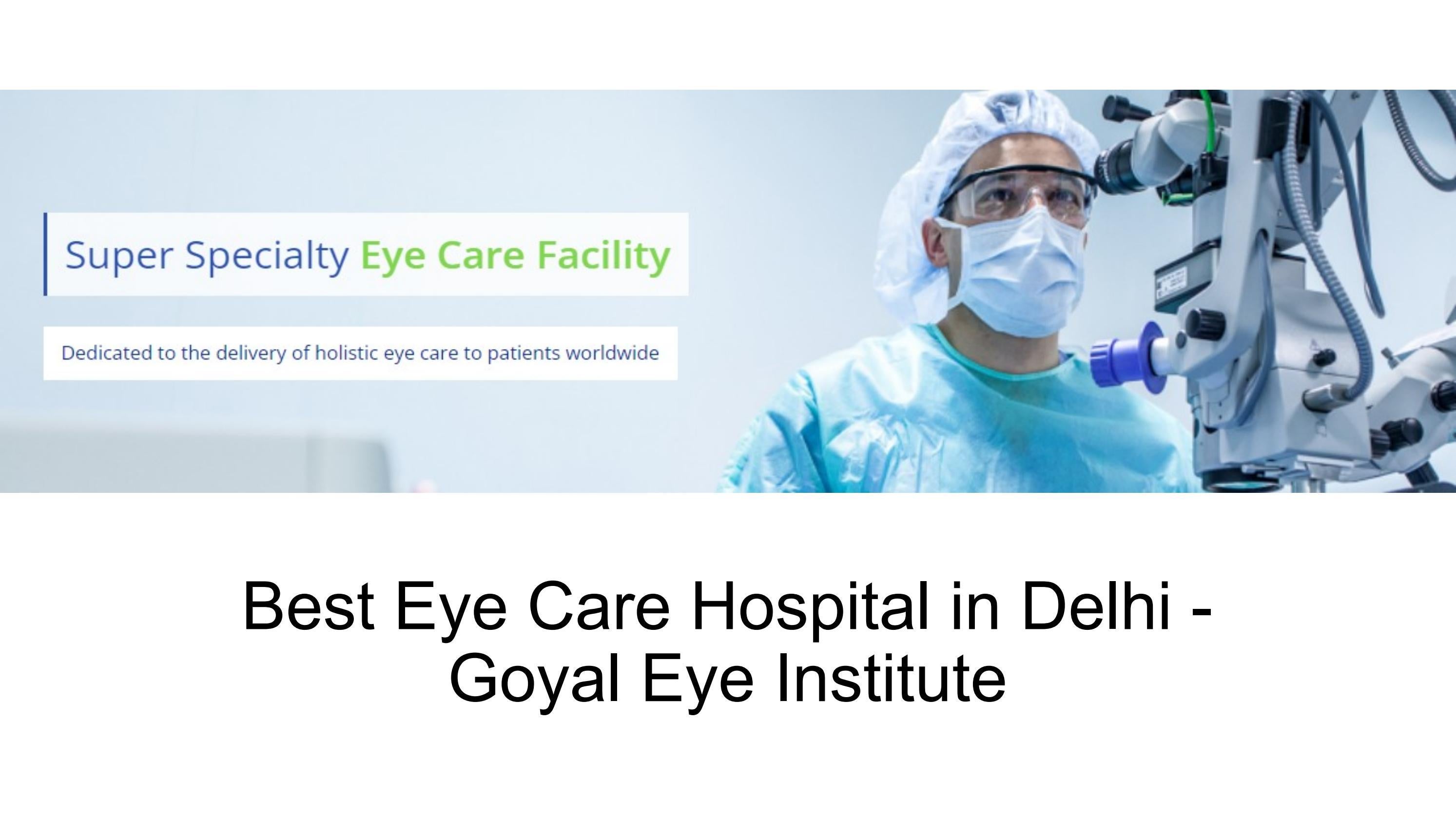 Best Eye Care Hospital in Delhi - Goyal Eye Institute by Anjali Singh ...