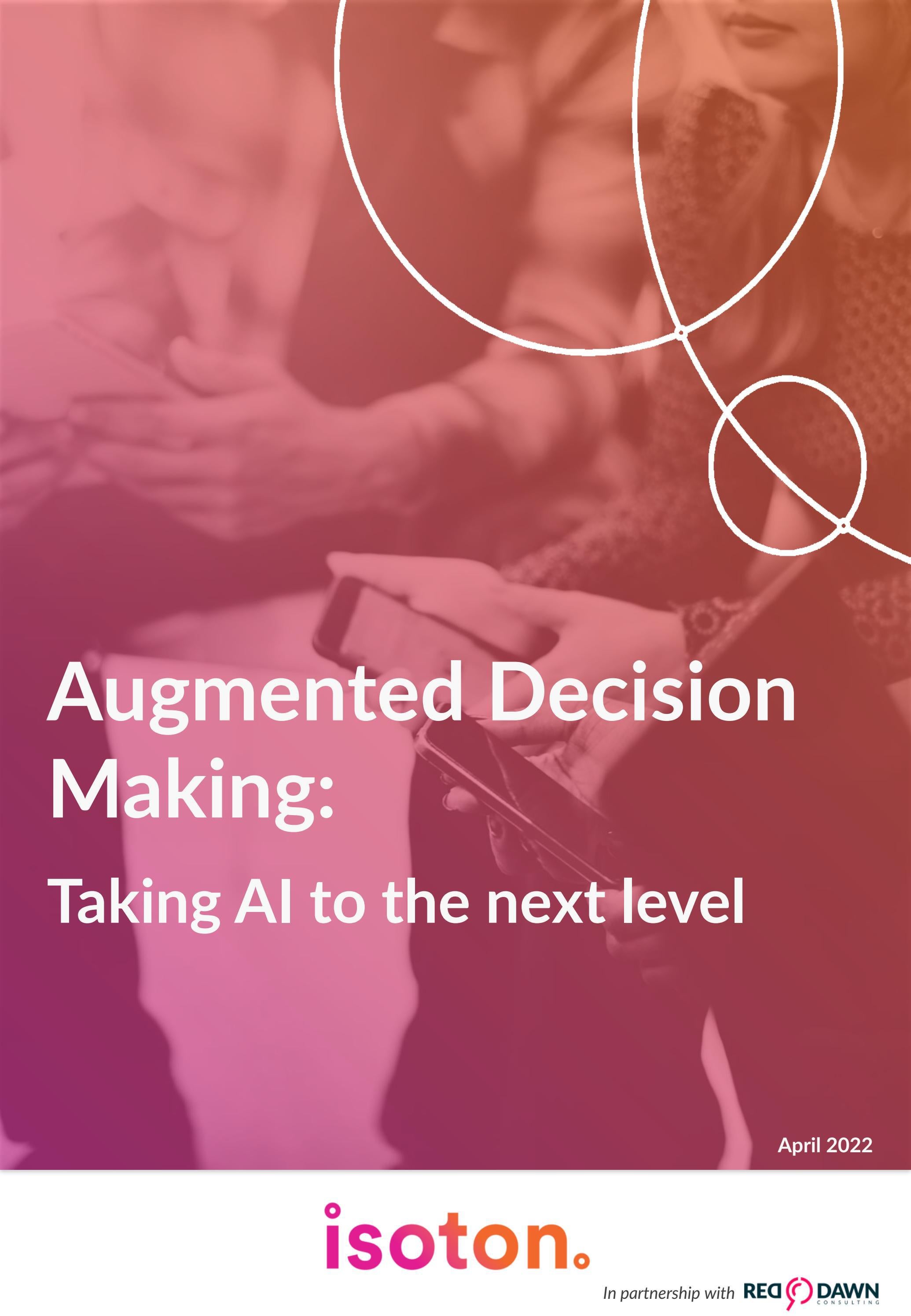 Augmented decision making: taking AI to the next level by reddawnconsulting - Issuu
