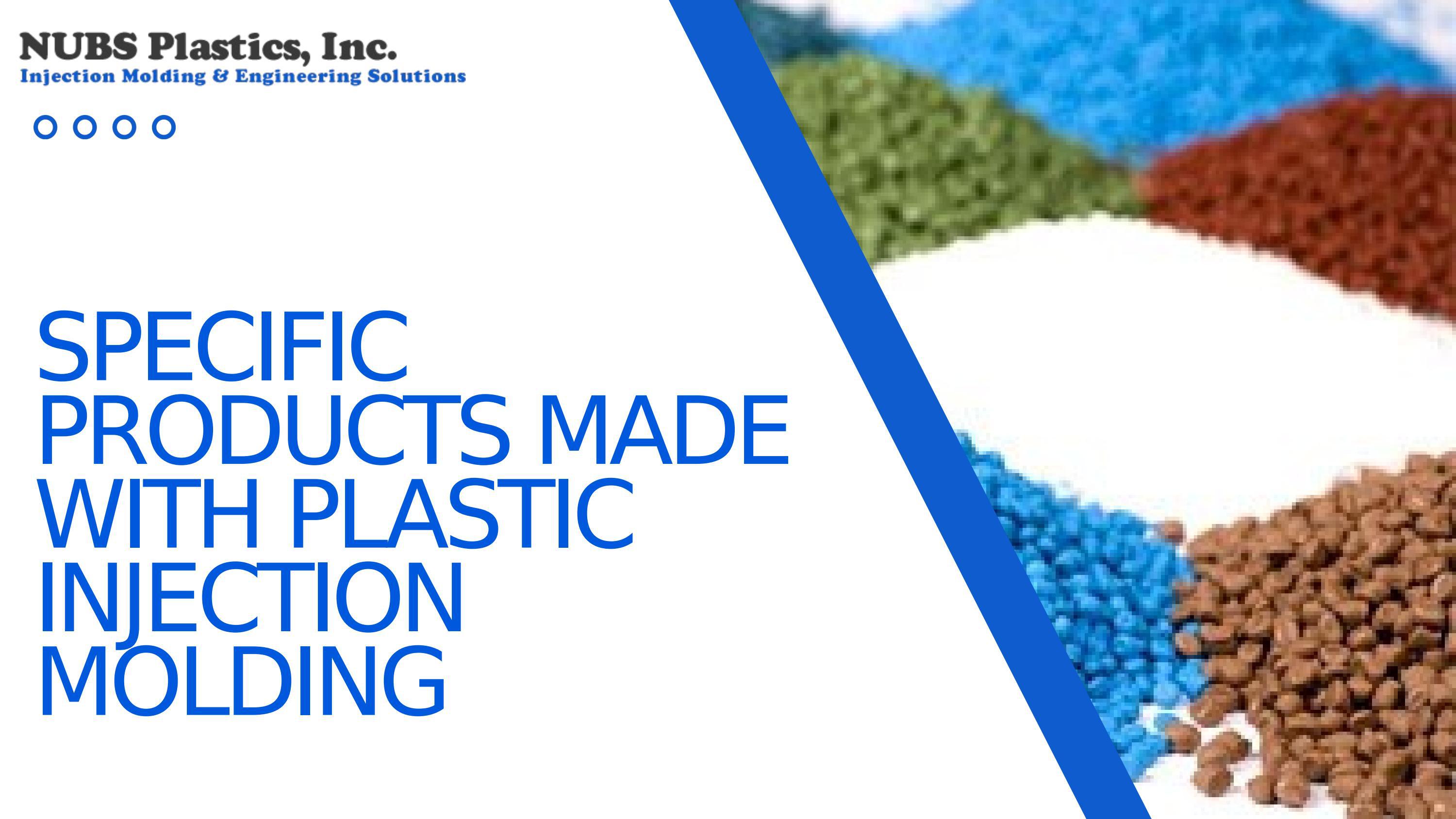 Specific Products Made with Plastic Injection Molding by ...