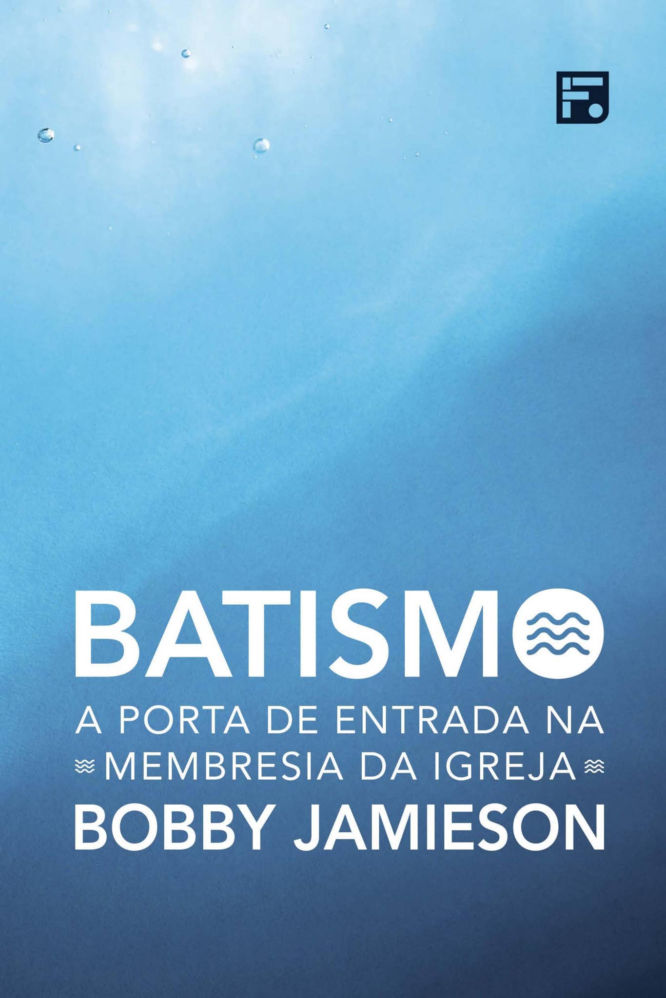 Batismo - Bobby Jamieson by Editora Fiel - Issuu
