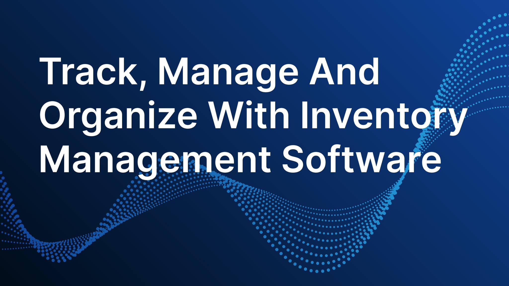 Track, Manage And Organize With Inventory Management Software by ...