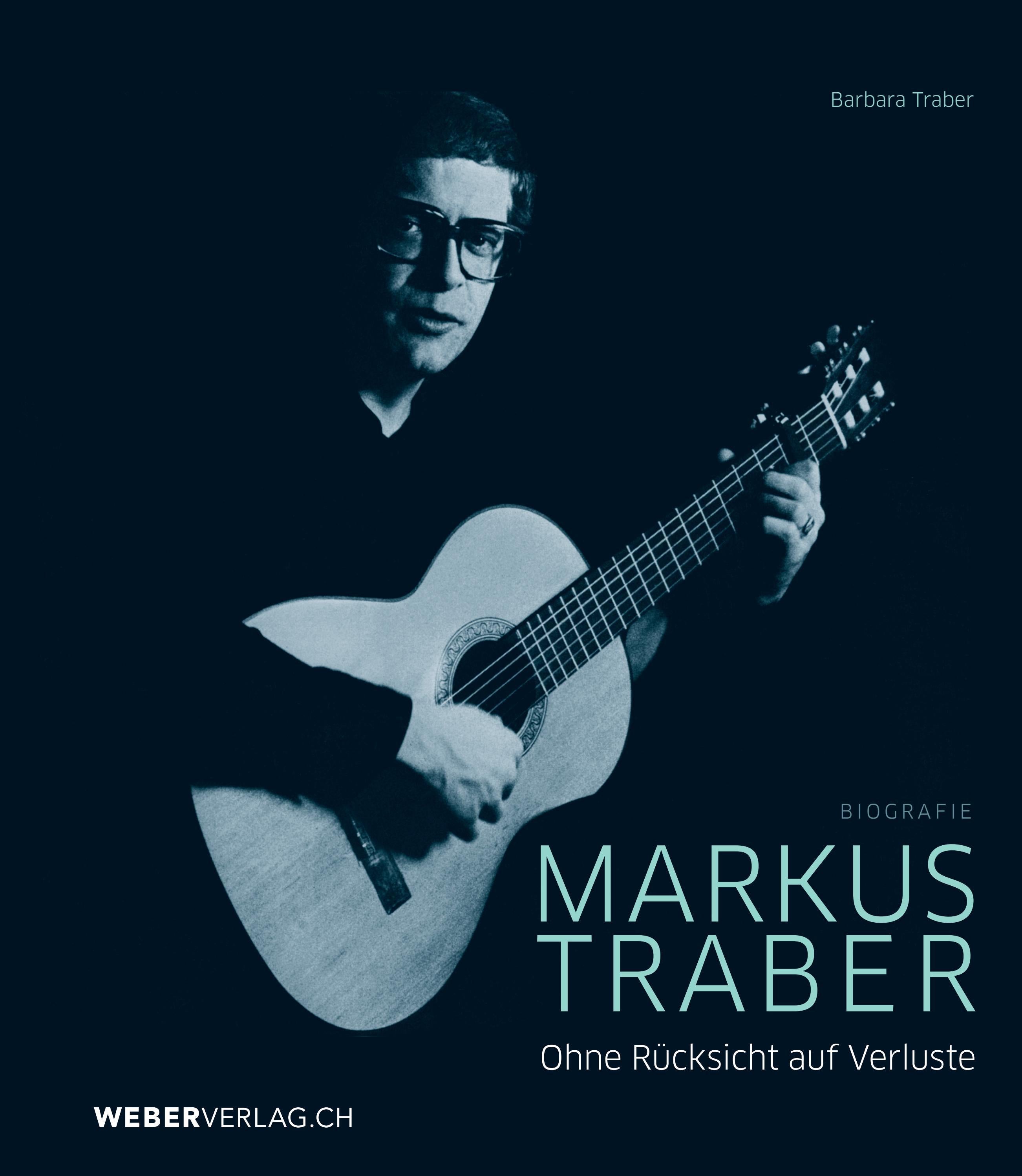 BARBARA TRABER: MARKUS TRABER – OHNE RÜCKSICHT AUF VERLUSTE ...