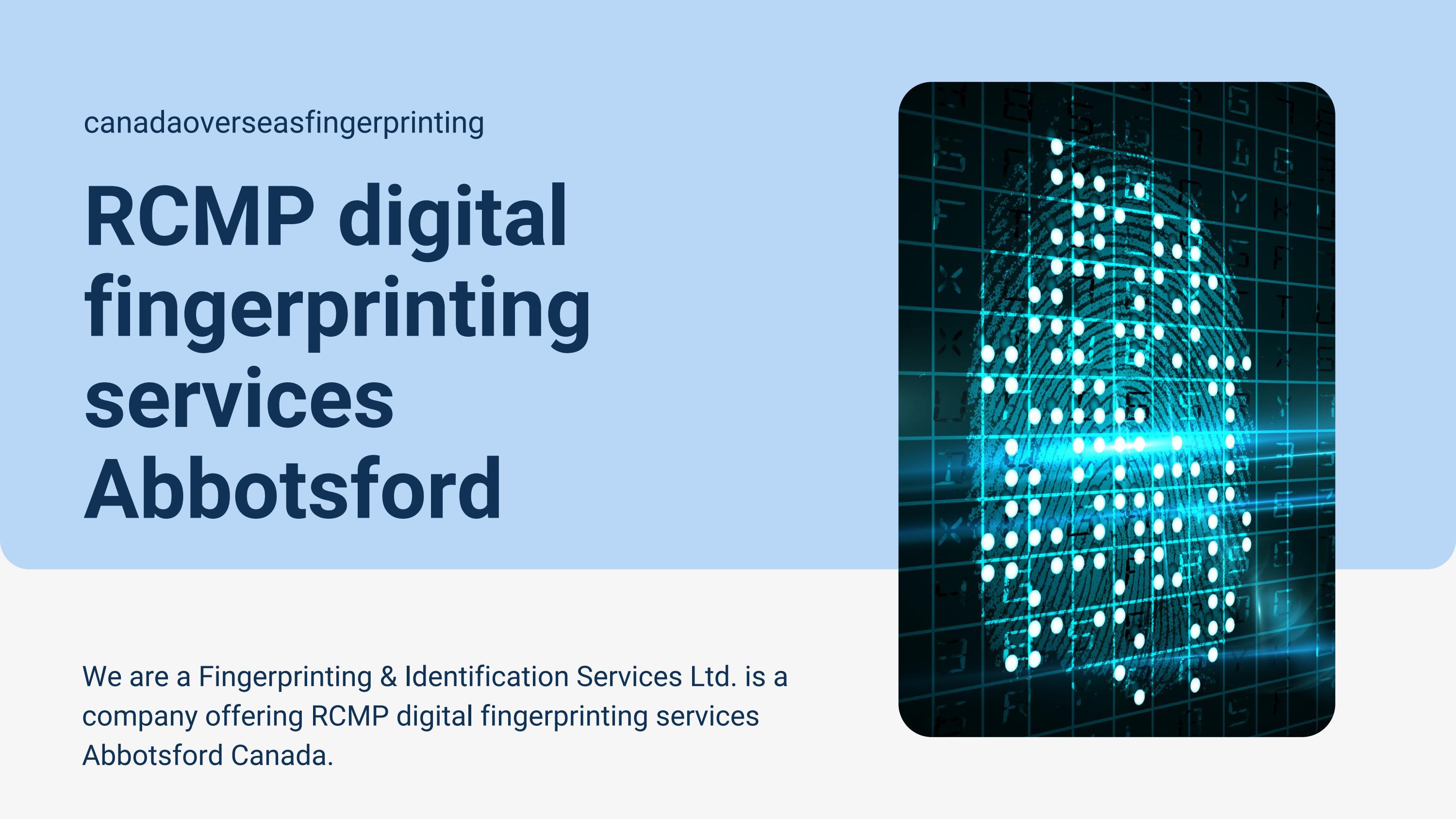 RCMP digital fingerprinting services Abbotsford by Canada Overseas ...