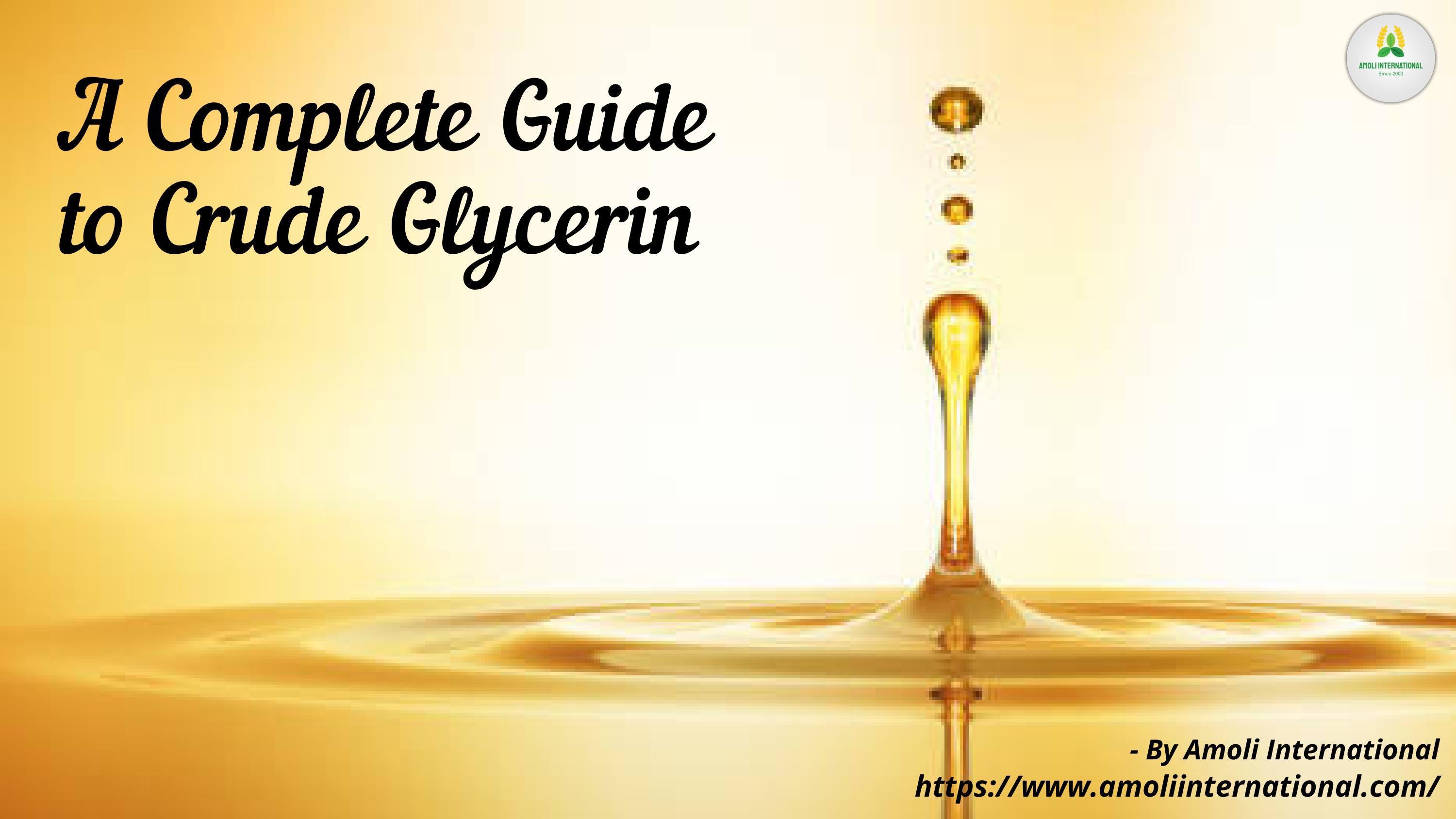 A Complete Guide to Crude Glycerin by amoliinternational - Issuu