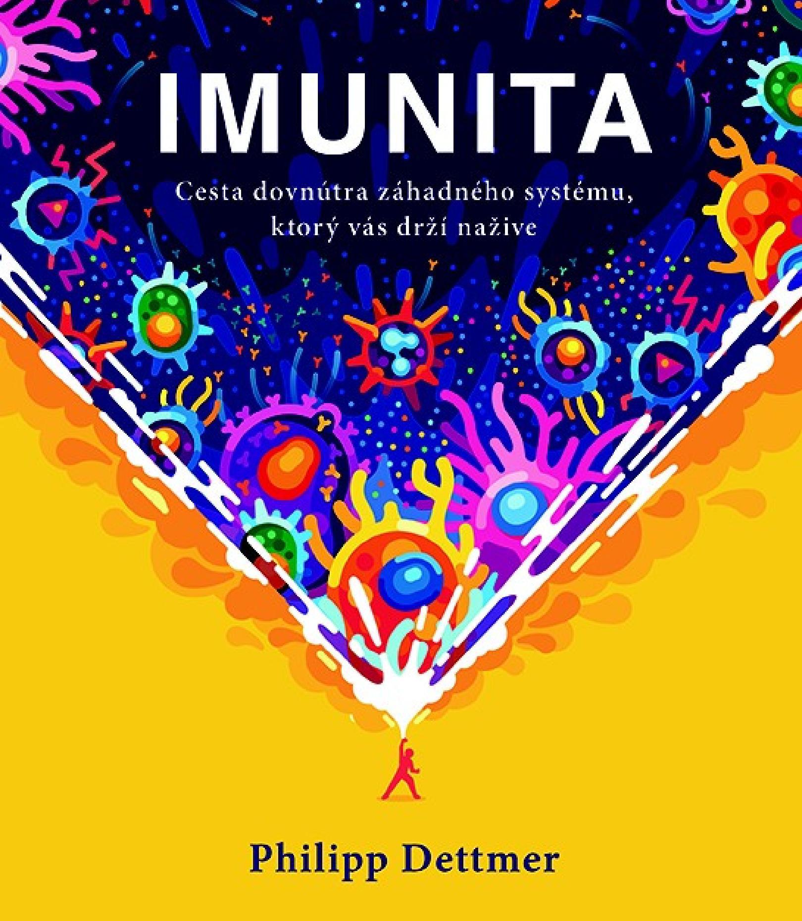 Philip Dettmer: Imunita: cesta dovnútra záhadného systému, ktorý nás ...