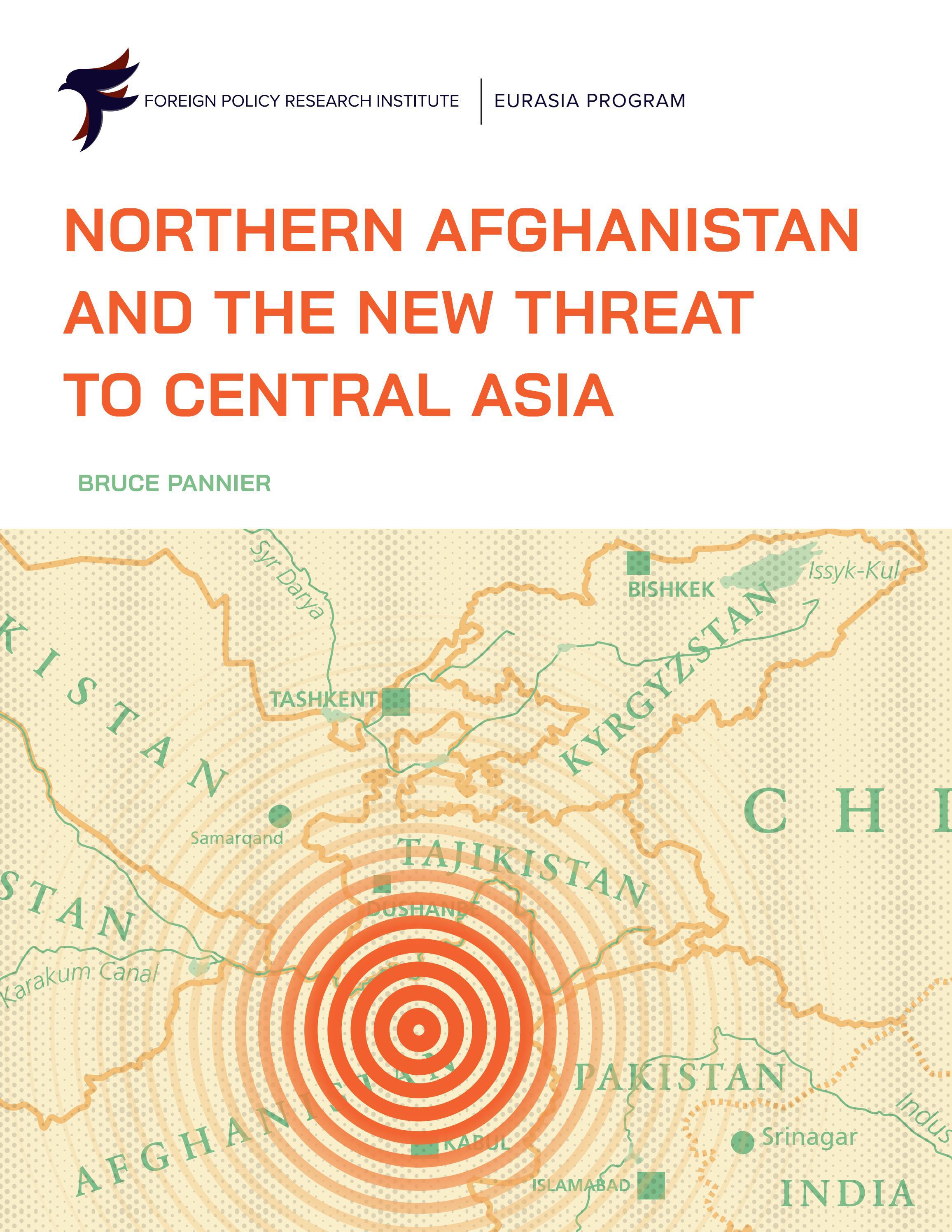 Northern Afghanistan and the New Threat to Central Asia by Foreign ...