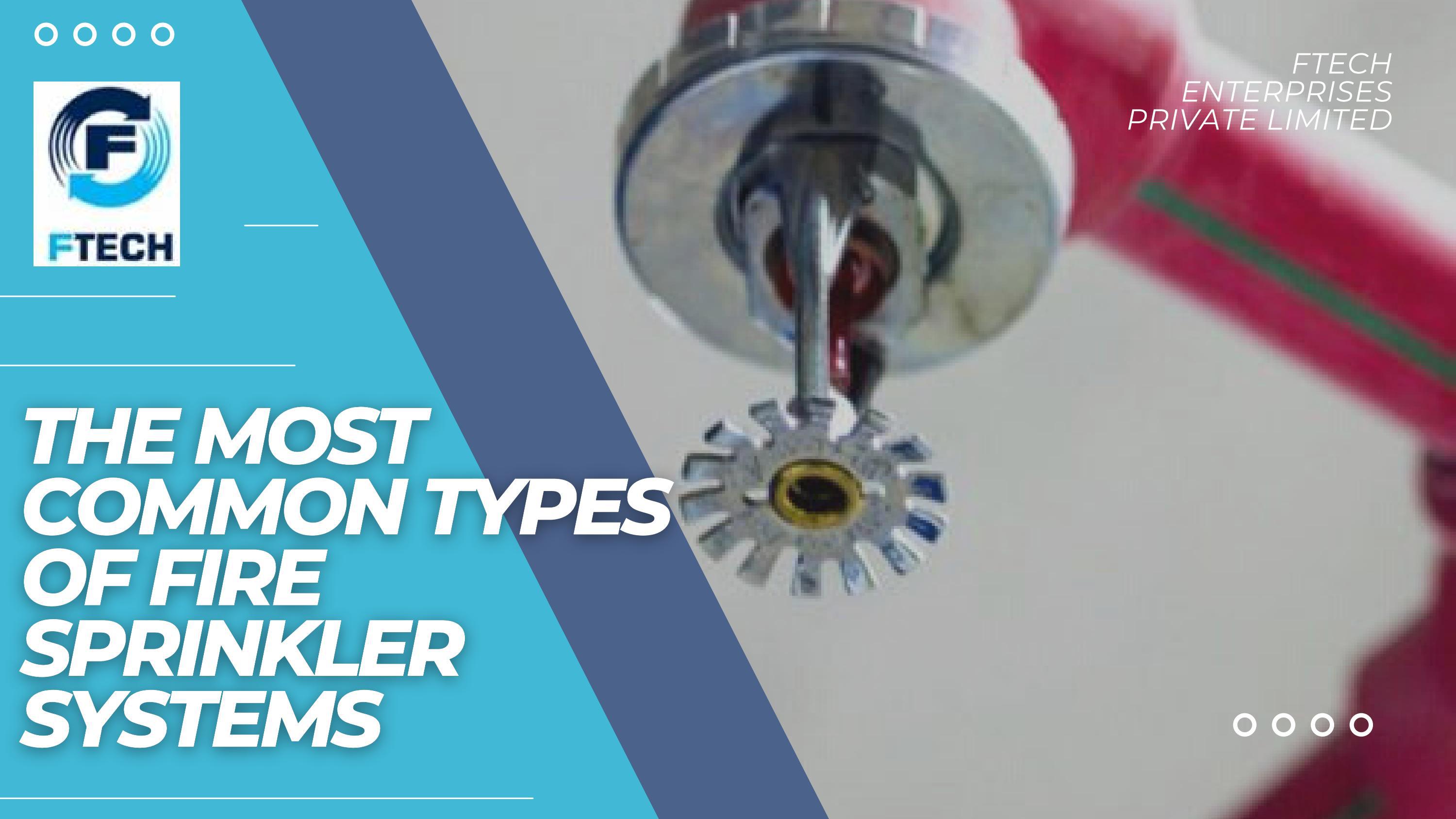 The Most Common Types Of Fire Sprinkler Systems by FTech Enterprises ...