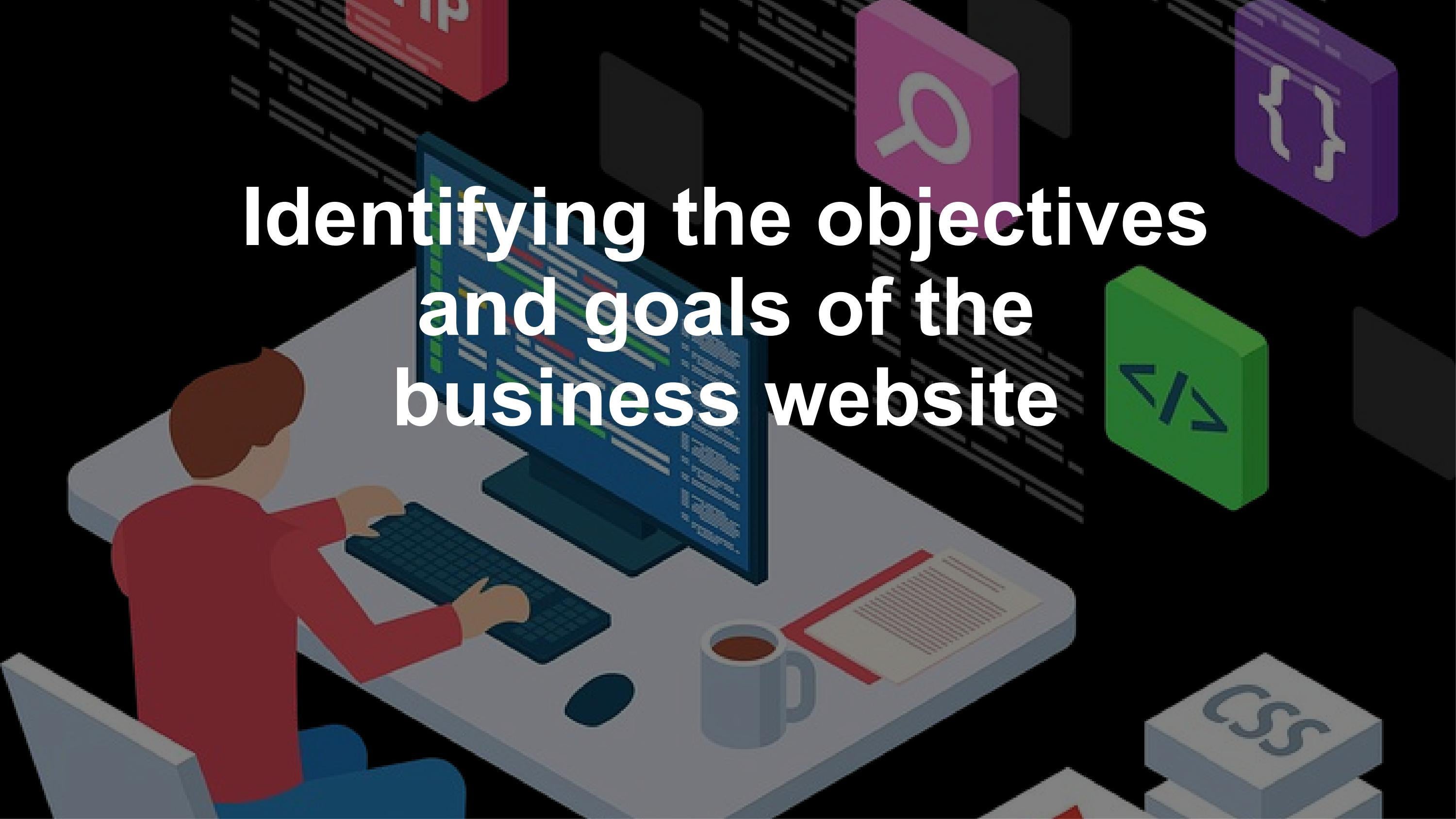 Identifying the objectives and goals of the business website by ...