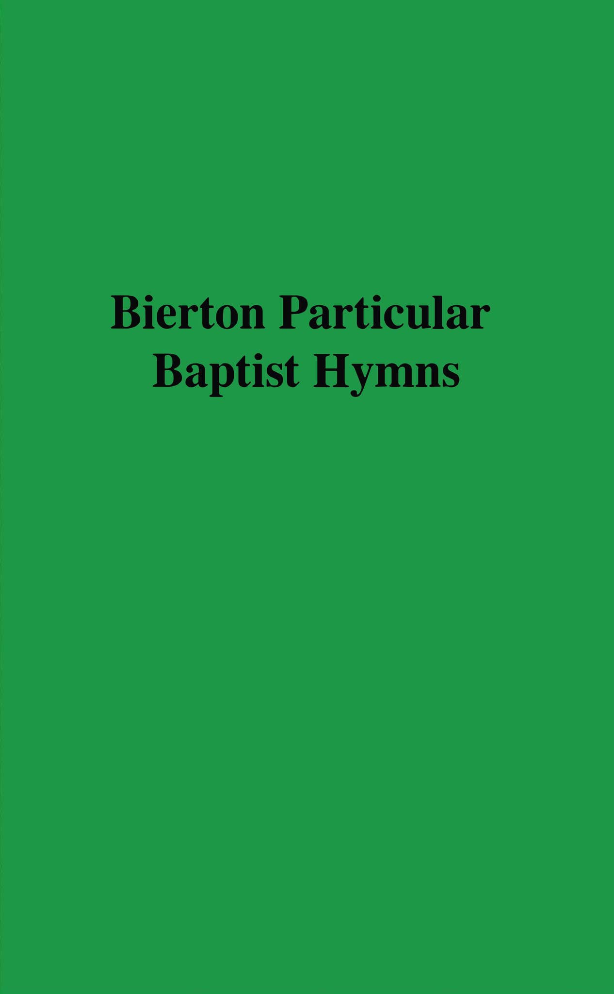 Bierton Particular Baptists Hymn Book by David Clarke - Issuu