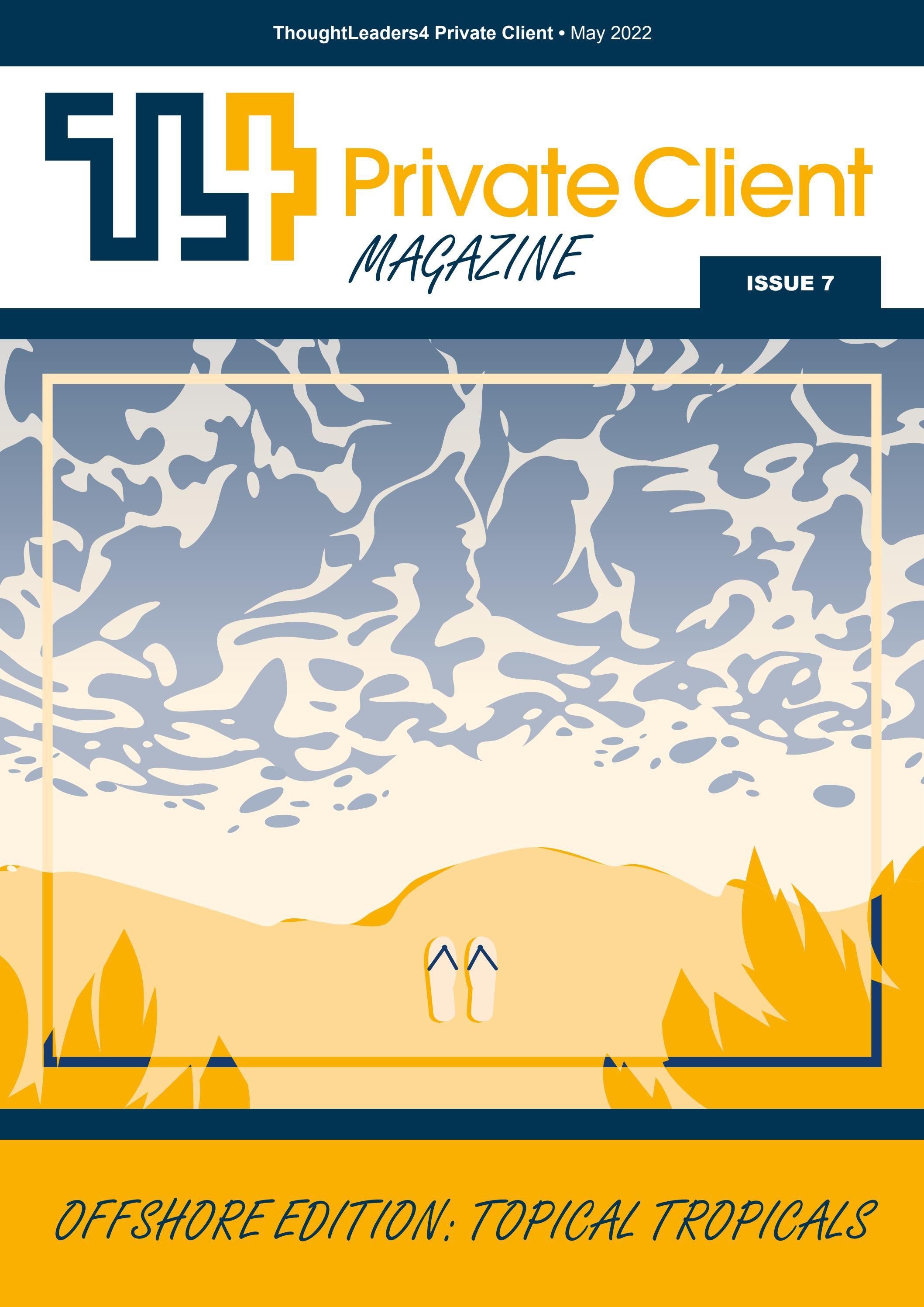 Private Client Magazine Issue 7 - Offshore Edition: Topical Tropicals ...