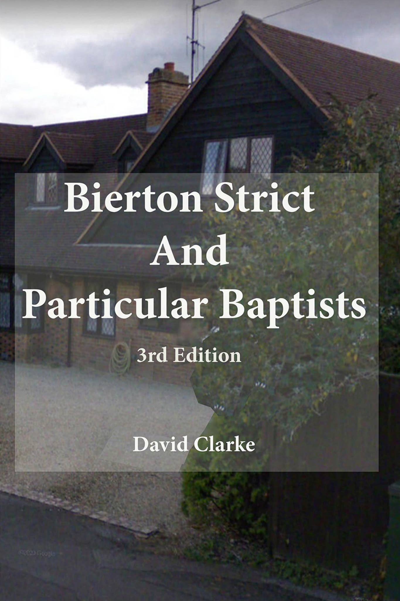 Bierton Strict and Particular Baptists, 3rd Ed, by David Clarke by ...