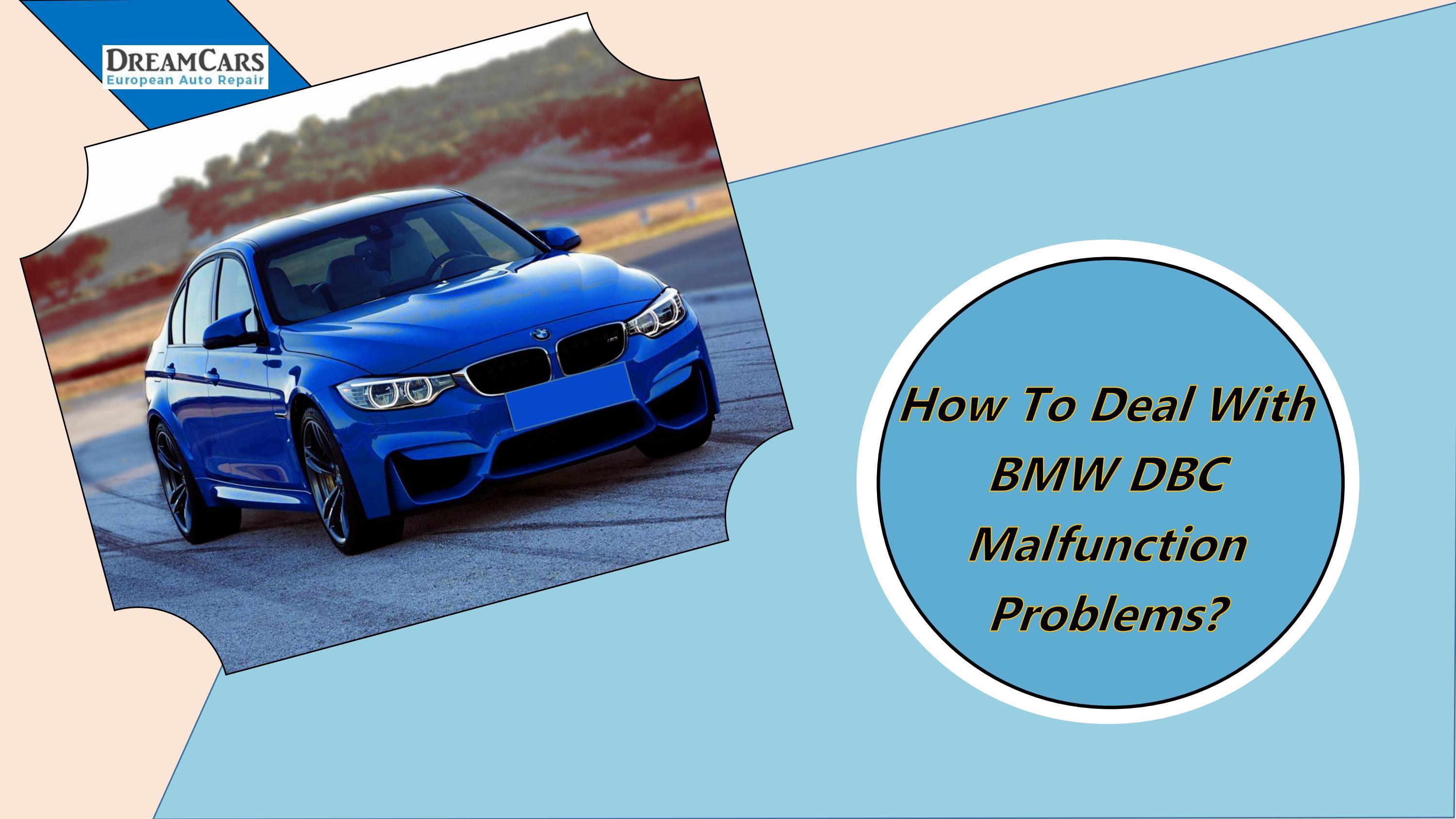 How To Deal With BMW DBC Malfunction Problems By Dreamcars Auto Repair how-to-deal-with-bmw-dbc-malfunction-problems-by-dreamcars-auto-repair