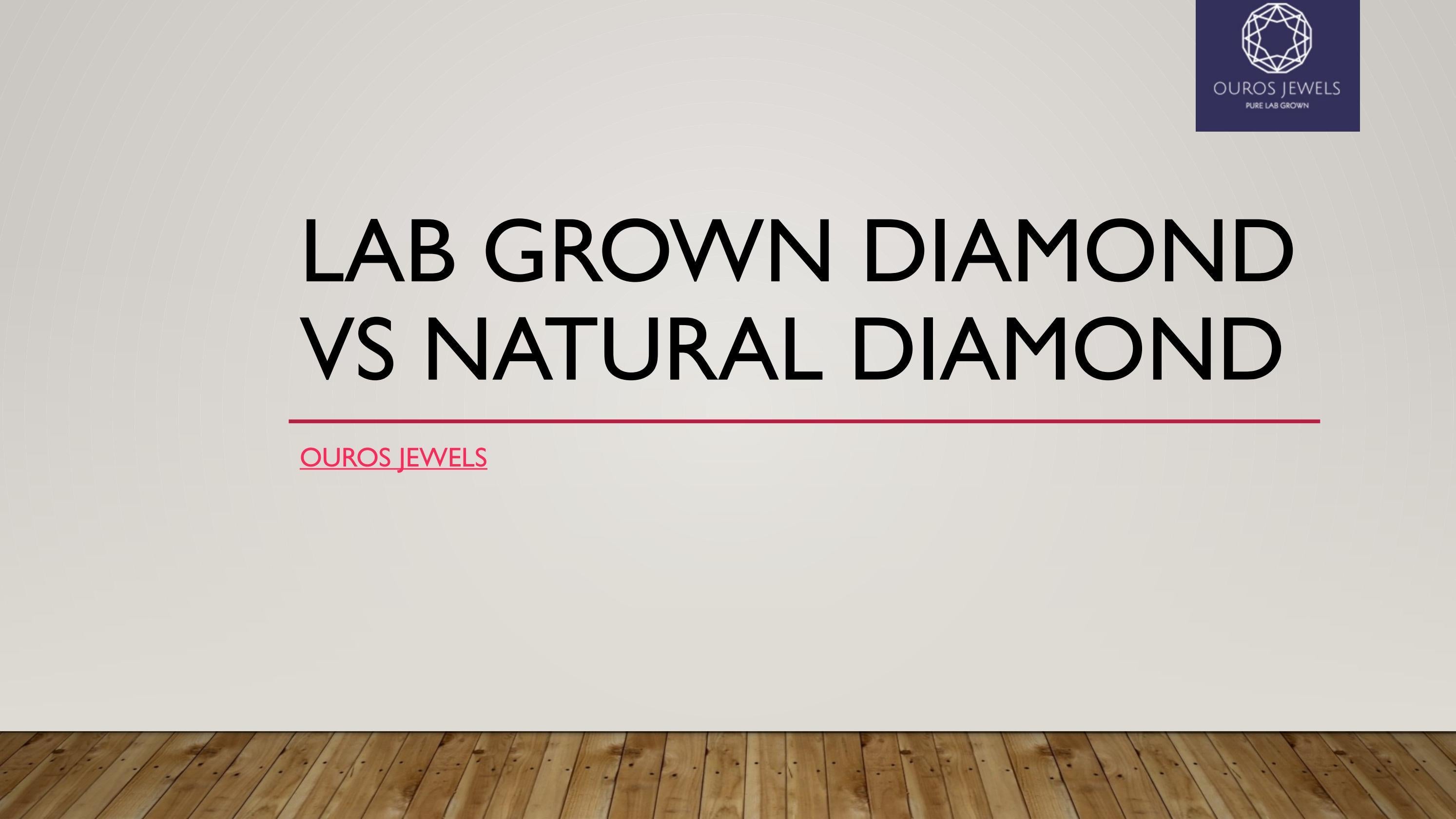 What is the difference between natural and lab-grown diamonds by Ouros ...