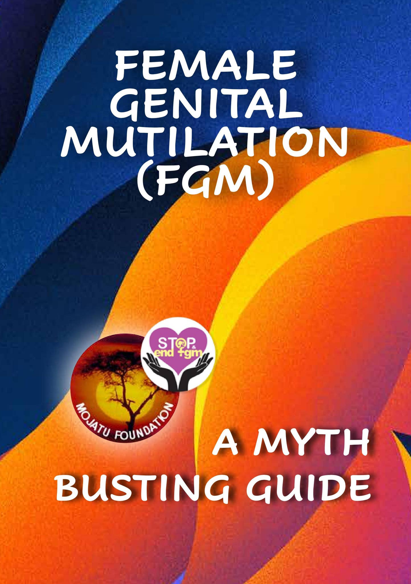 Mojatu Female Genital Mutilation (FGM) Myth Busting Booklet Issue 1 by ...