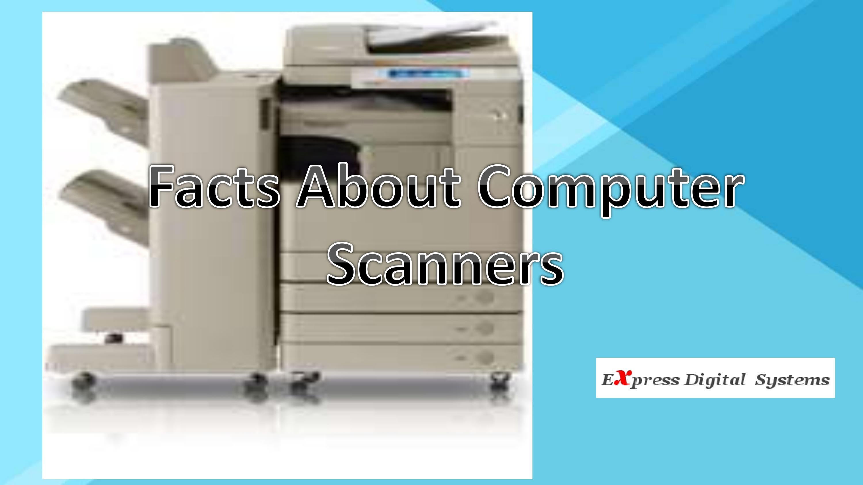 Facts About Computer Scanners by express digital - Issuu