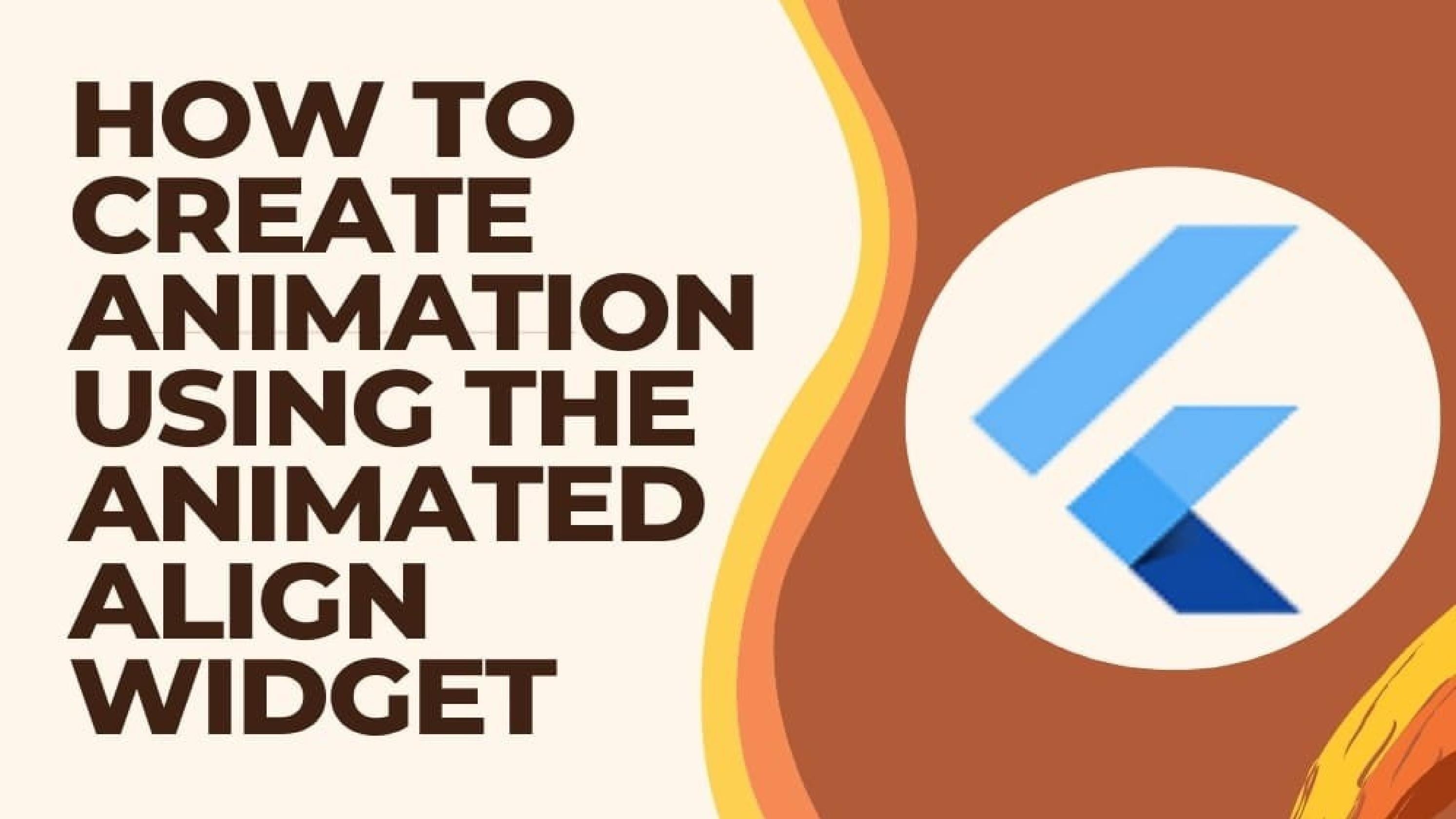 How to Create Animation Using the AnimatedAlign Widget? by Ruben Gray ...