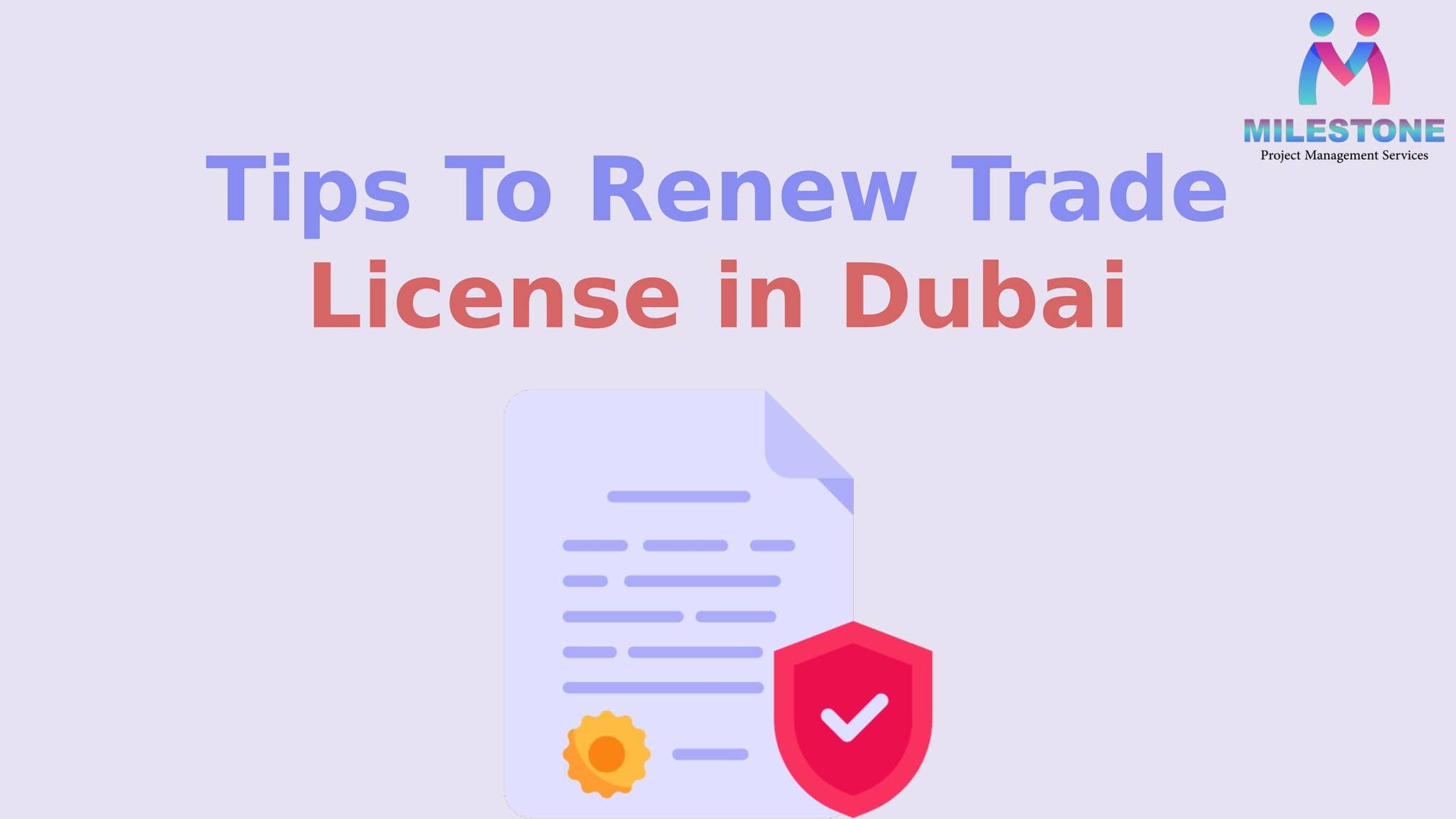 Tips to Renew Trade License in Dubai by Milestone Project Management ...