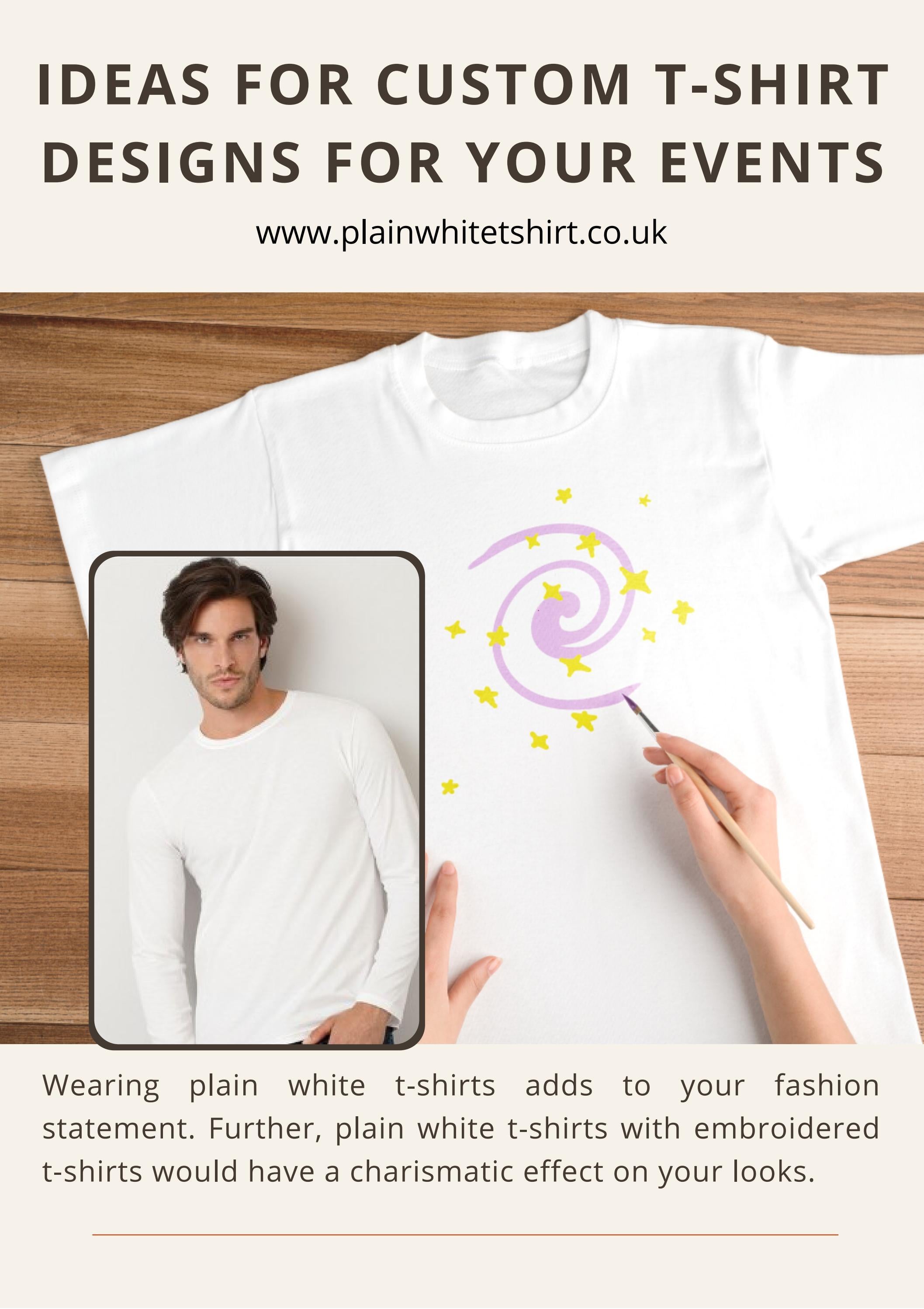 Ideas for Custom T-shirt Designs for Your Events by Plain White Tshirt ...