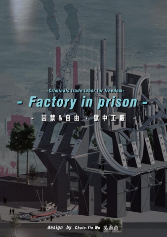 Factory in prison-criminals trade labor for freedom. by Joy Wu - Issuu