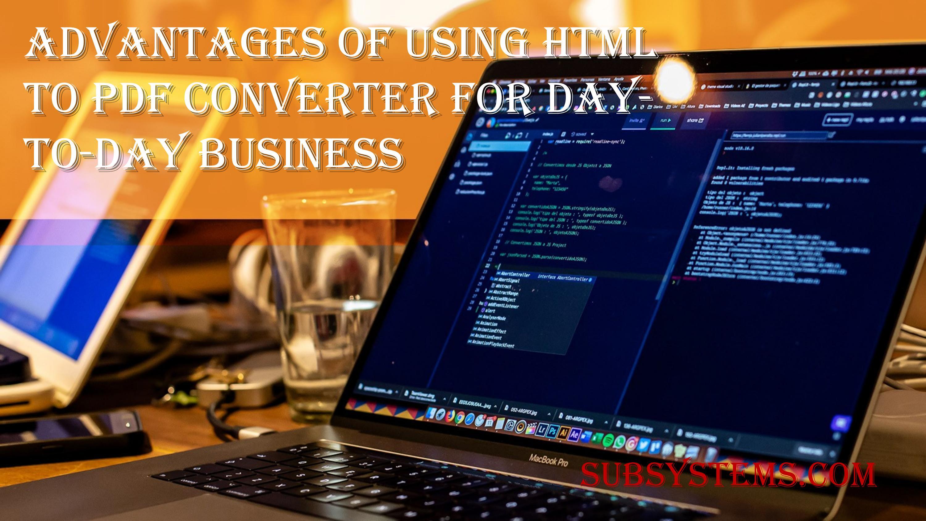 Advantages Of Using HTML To PDF Converter For Day to day Business N By 