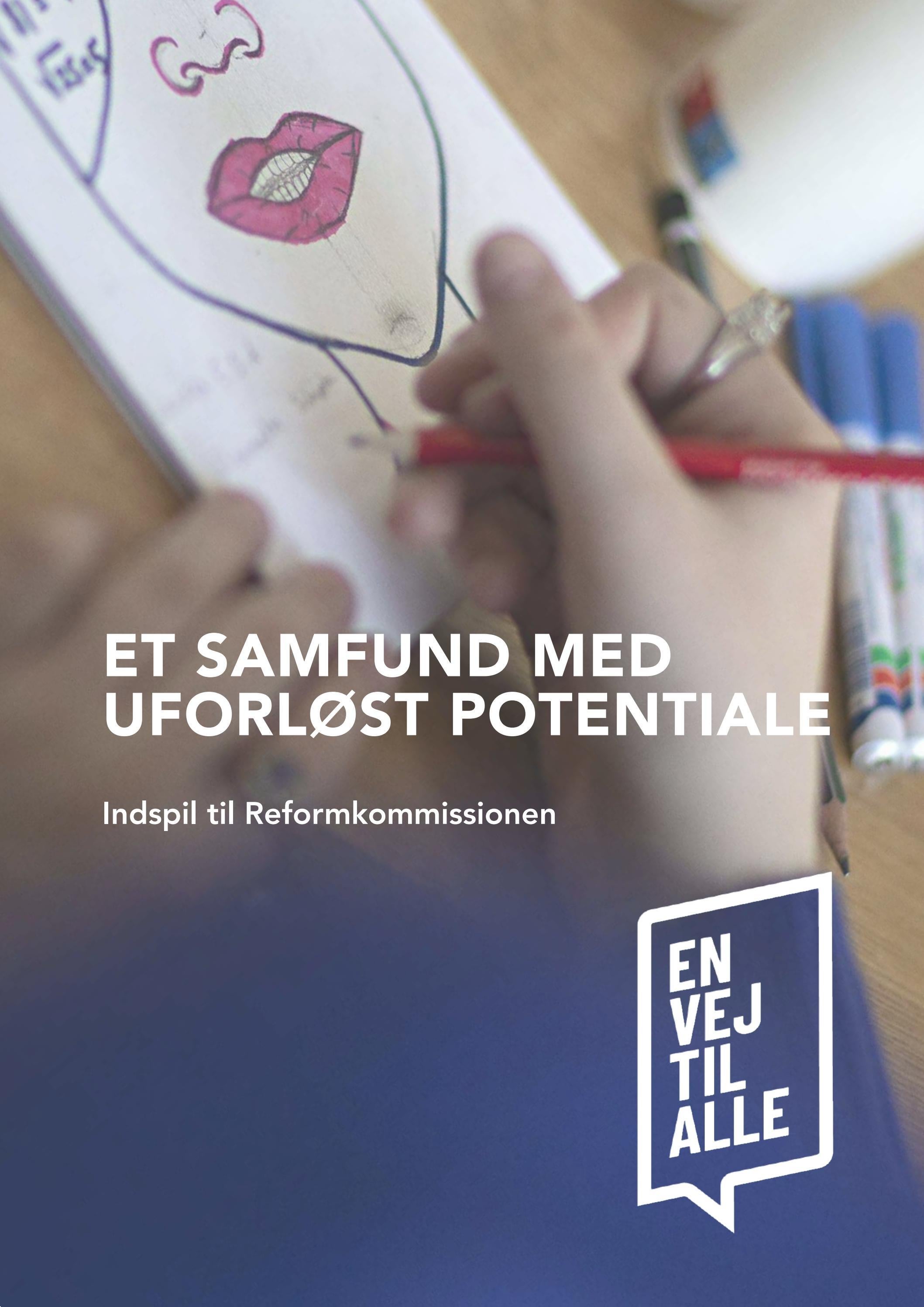 Et samfund med uforløst potentiale - Indspil til Reformkommissionen by ...