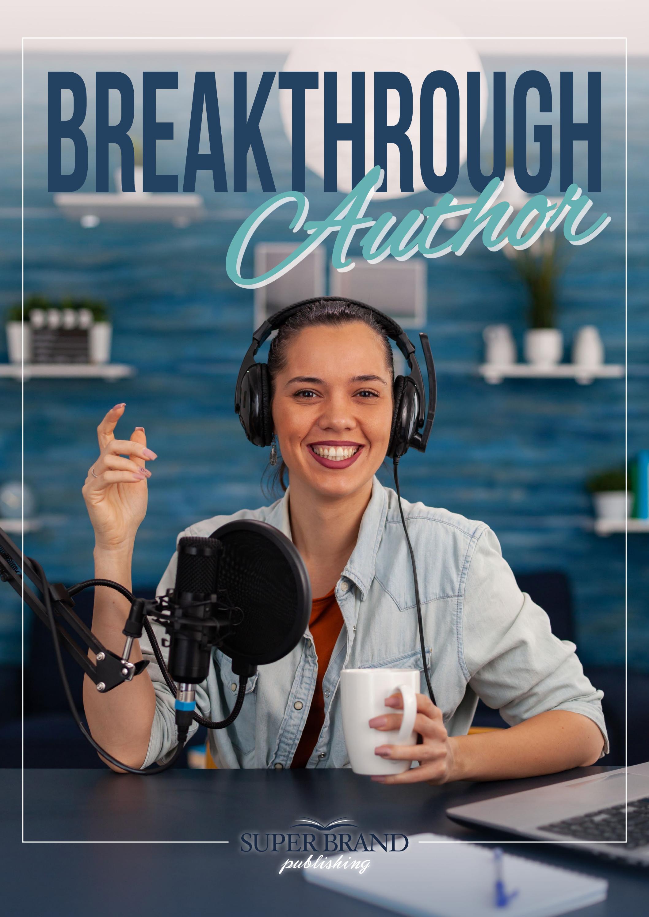 Breakthrough Author Magazine July 2022 by Breakthrough Author - Issuu
