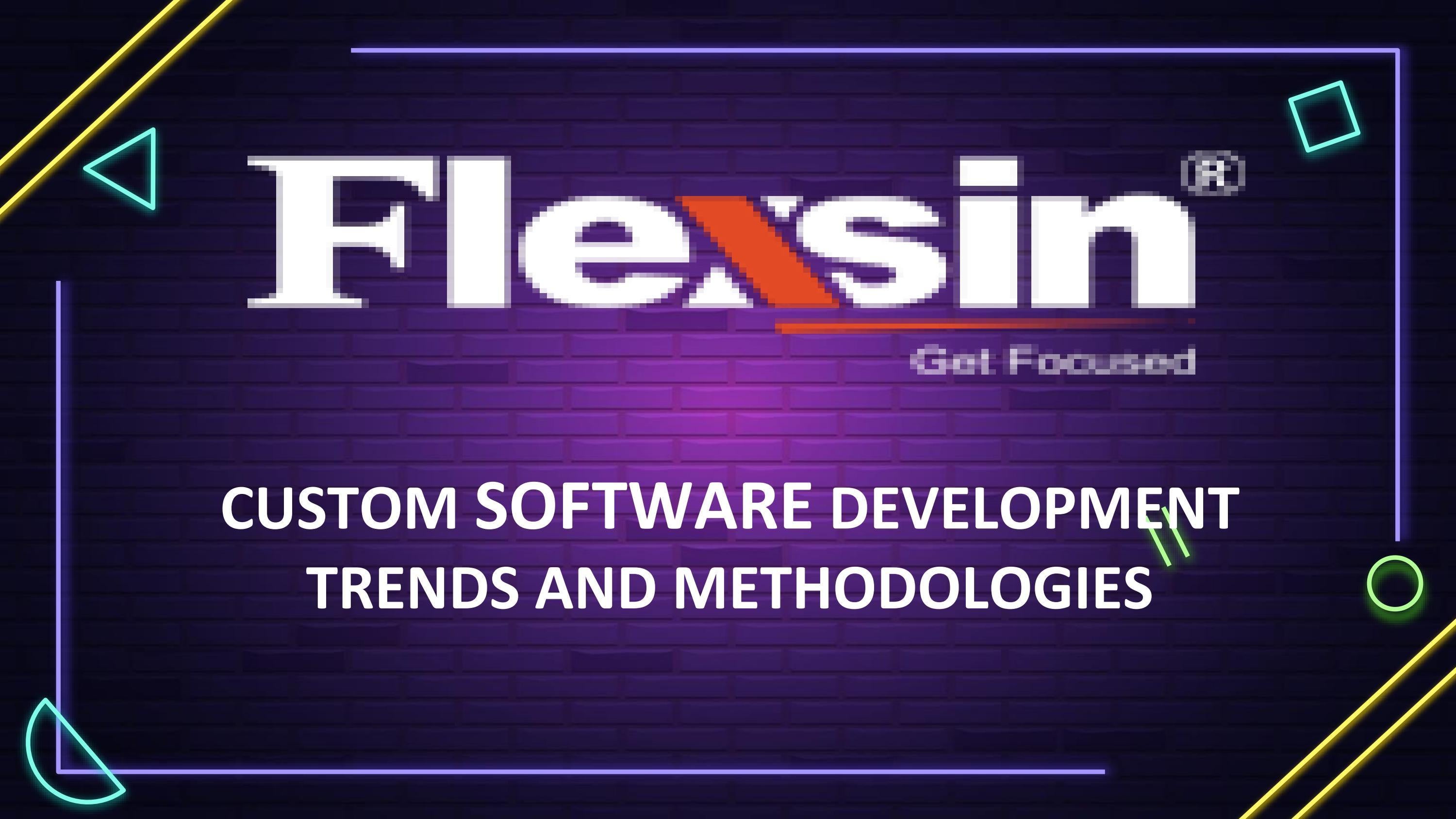 CUSTOM SOFTWARE DEVELOPMENT TRENDS AND METHODOLOGIES by Flexsin - Issuu