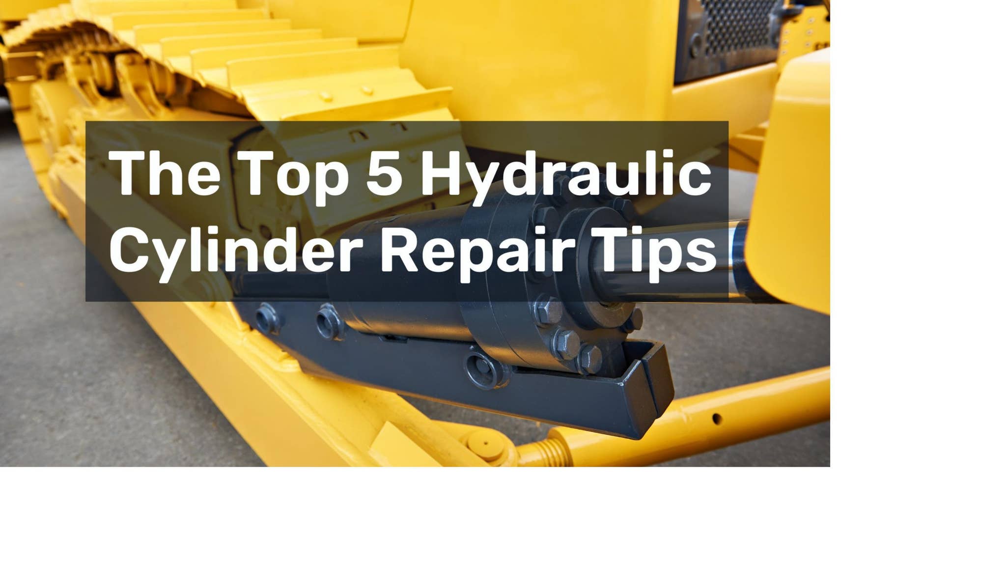 The Top 5 Hydraulic Cylinder Repair Tips by VTech Hydraulics - Issuu