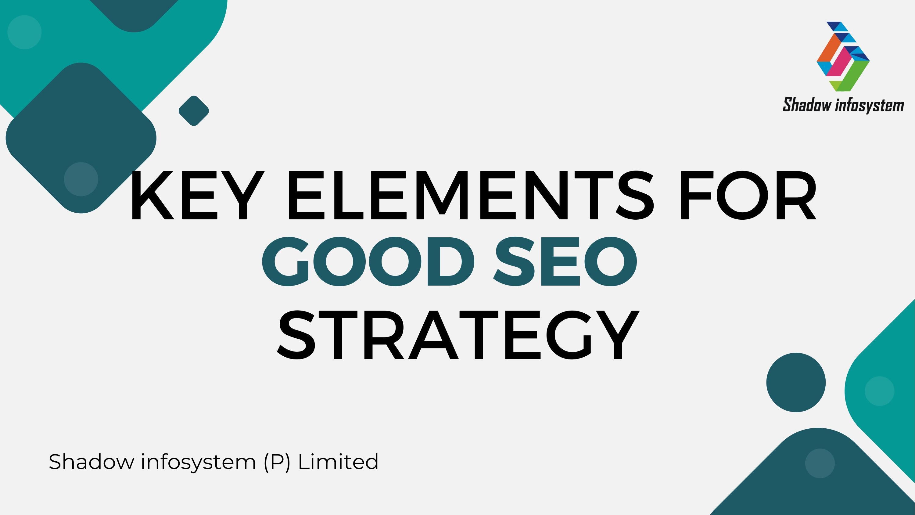 Key Elements For good SEO strategy by Shadow info - Issuu
