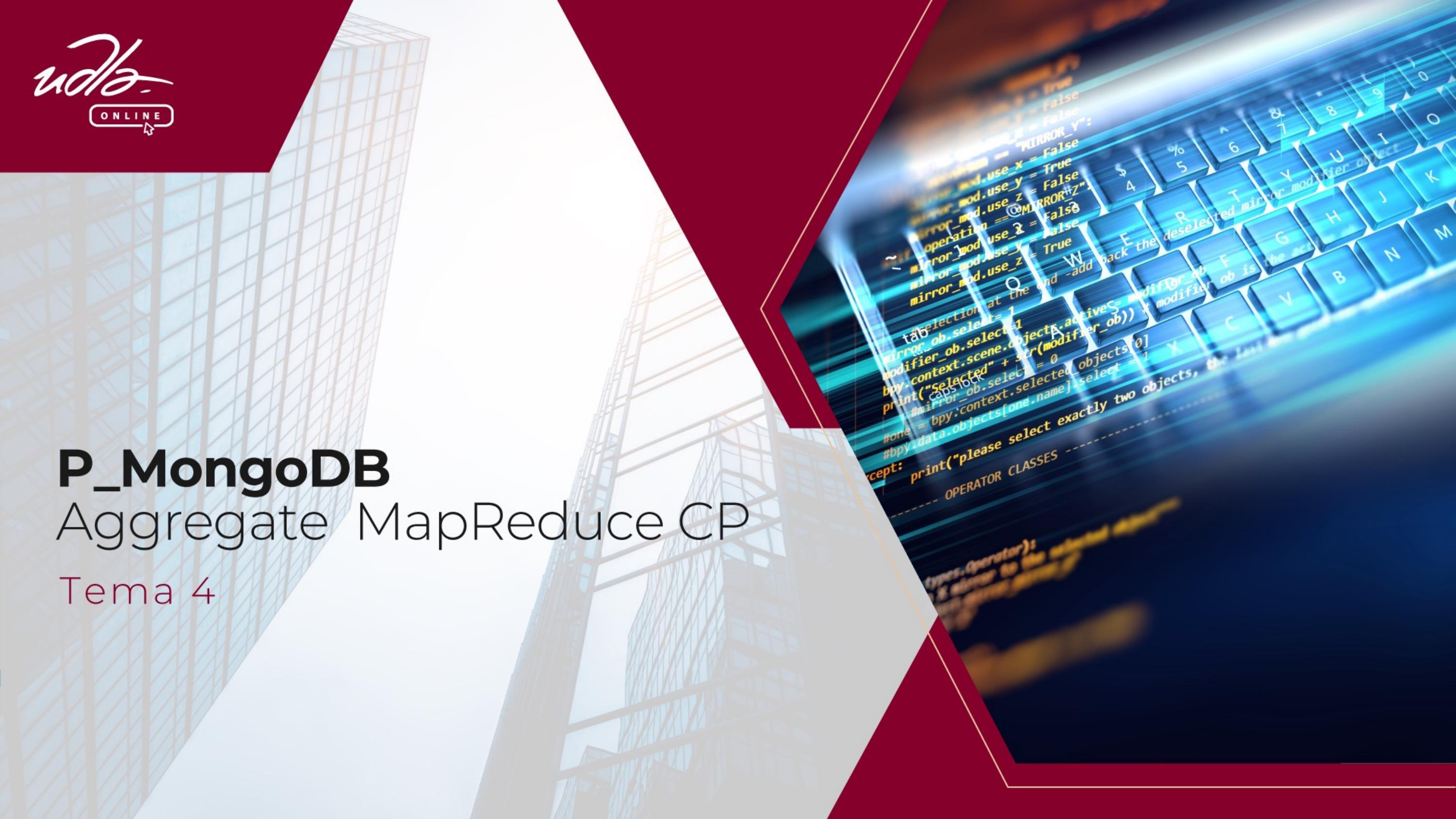 Tema 4 - MongoDB - Aggregate MapReduce CP by DIRECCIÓN DE EDUCACIÓN EN LINEA - UDLA - Issuu