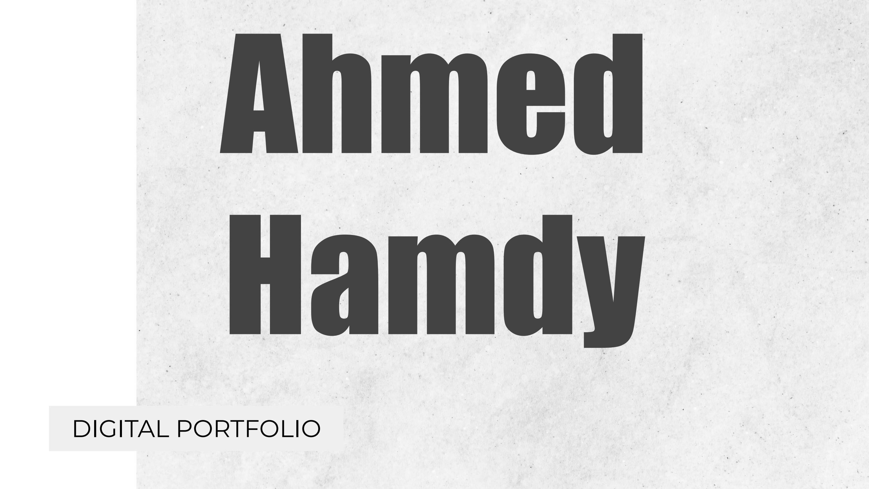 Ahmed Hamdy's Digital Portfolio by Ahmed Hamdy - Issuu