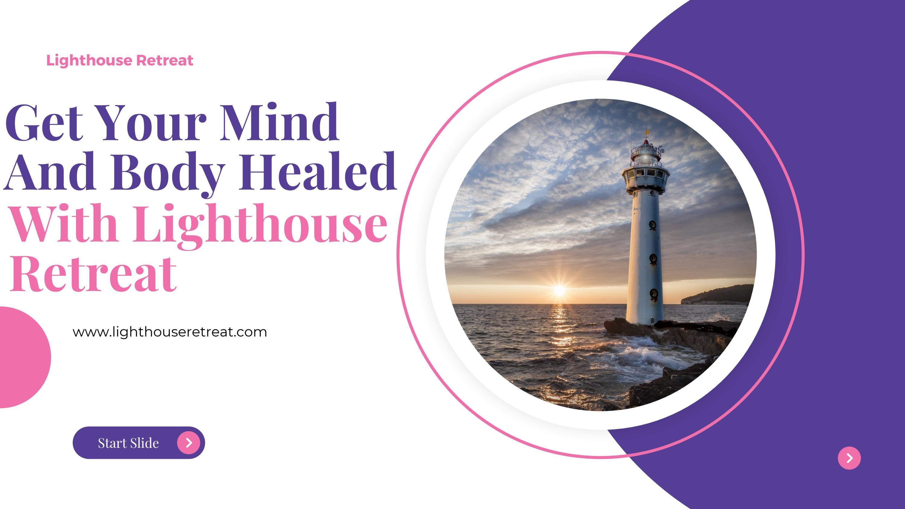 Get Your Mind And Body Healed With Lighthouse Retreat by The Lighthouse ...