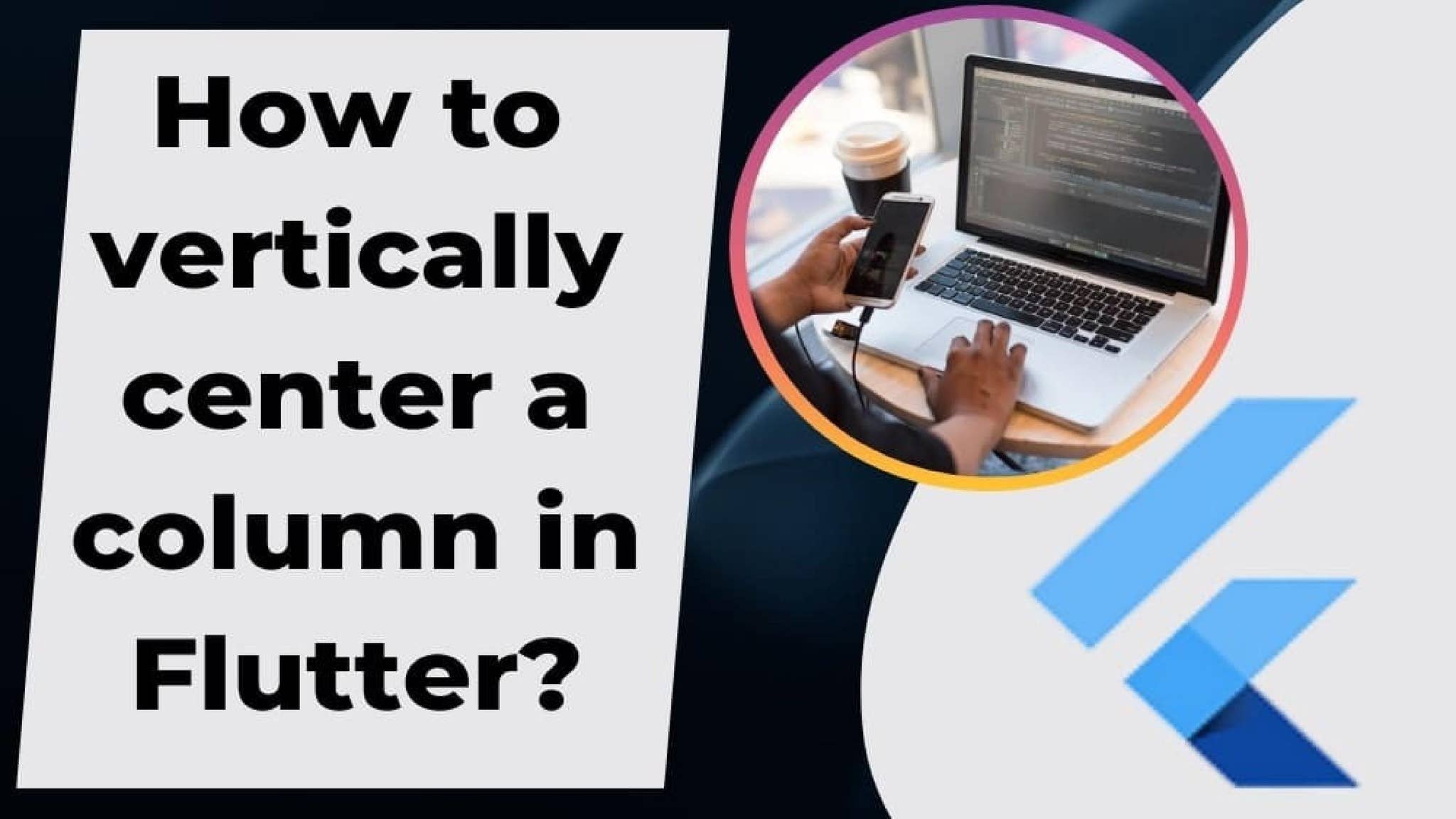 How to Vertically Center a Column in Flutter? by Flutter Agency - Issuu