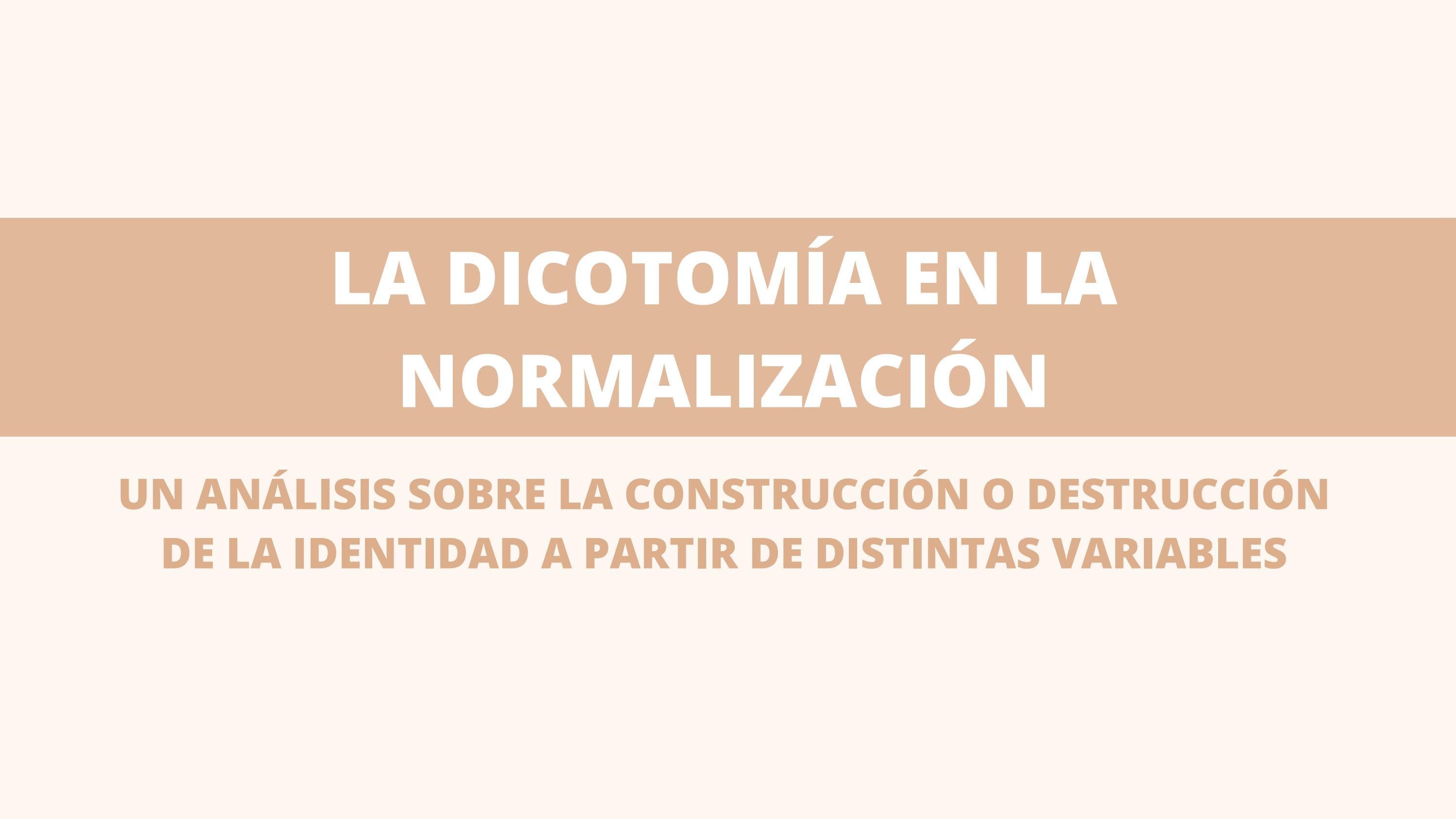 LA DICOTOMÍA EN LA NORMALIZACIÓN by mayrasiamarella - Issuu
