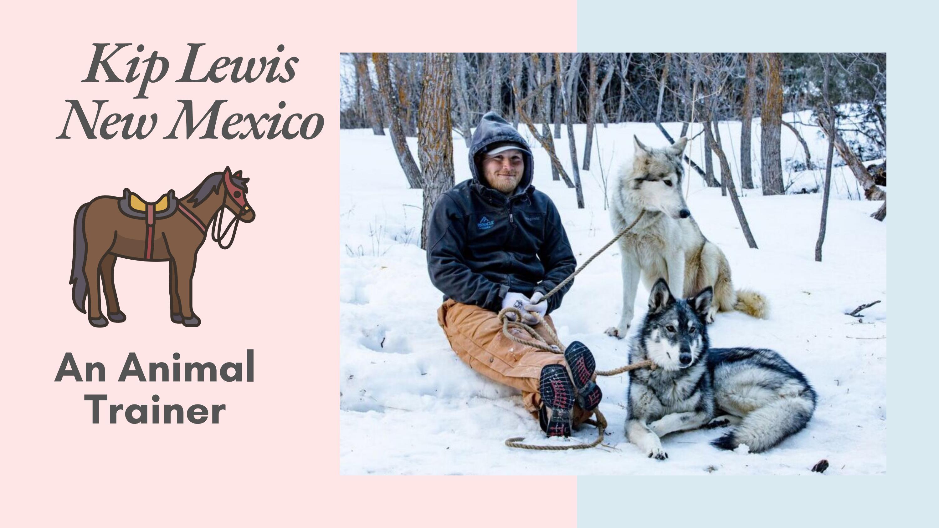 Kip Lewis New Mexico - An Animal Trainer by Kip Lewis New Mexico - Issuu