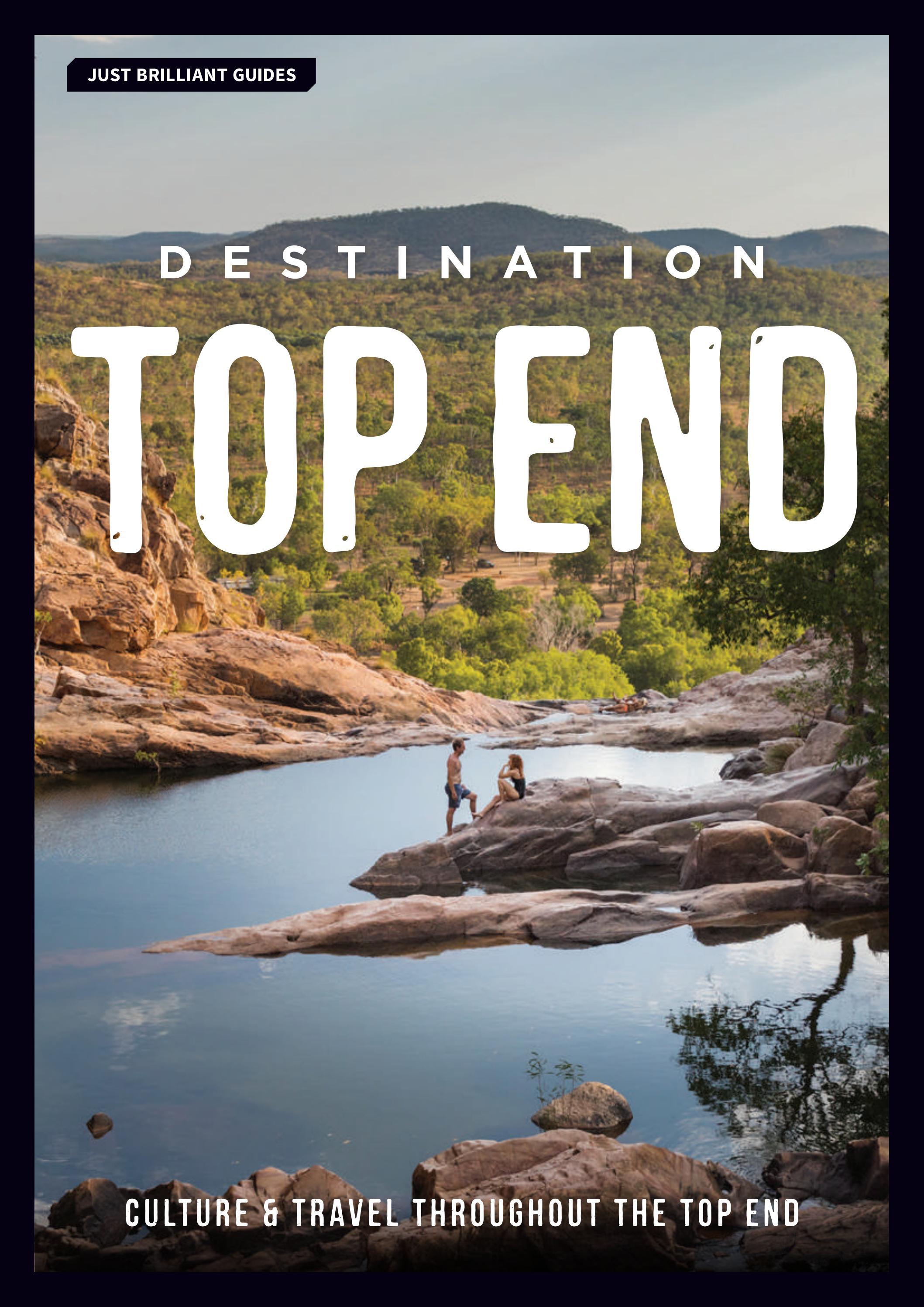 Destination Top End by Just Brilliant Guides - Issuu