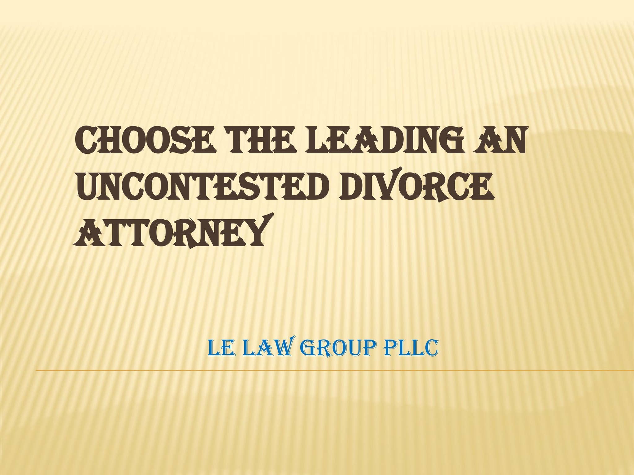 Choose The Leading An Uncontested Divorce Attorney by LeLawTx - Issuu