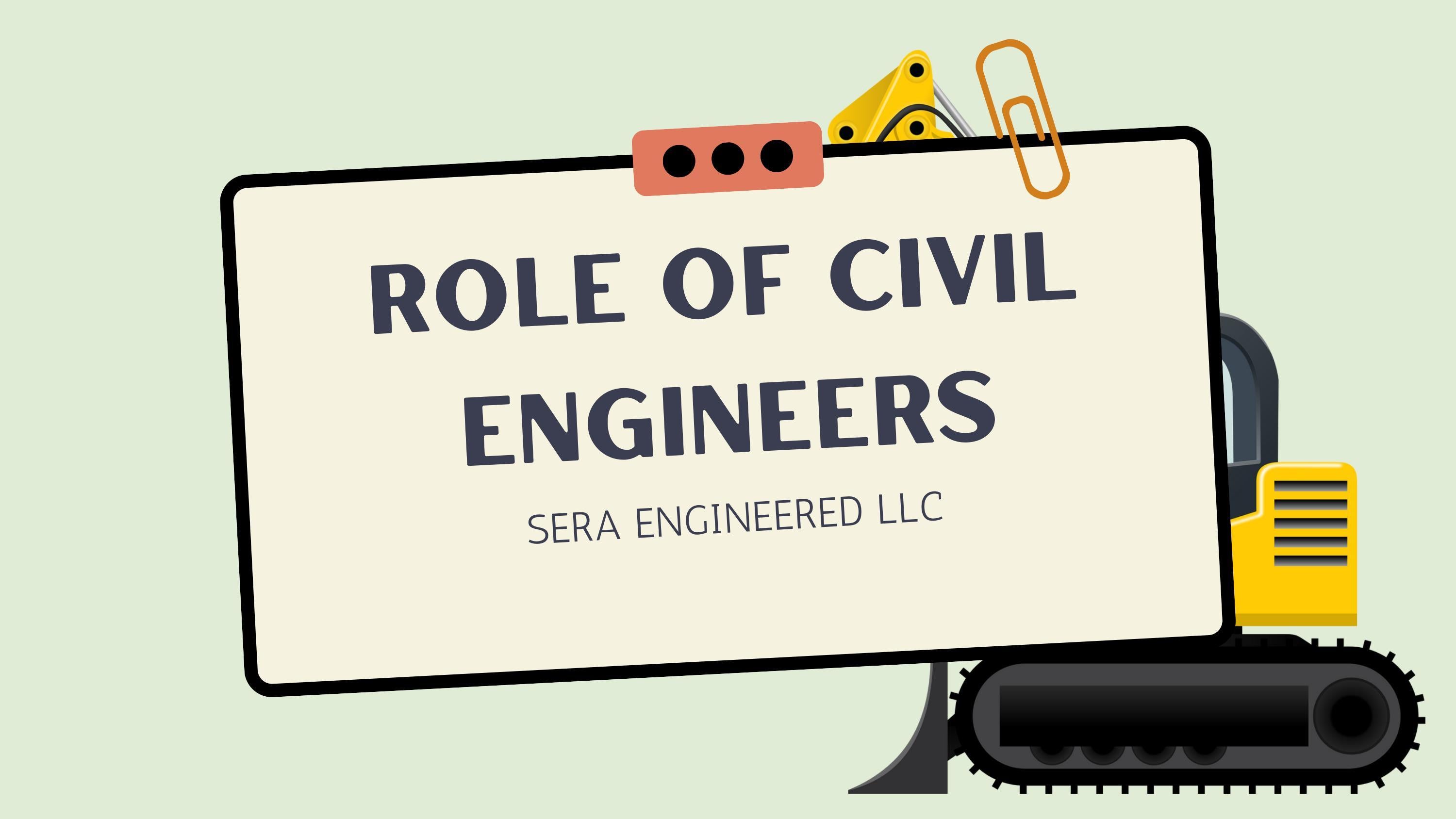 What are the Roles of a Civil Engineers? | Sera Engineered by Sera ...