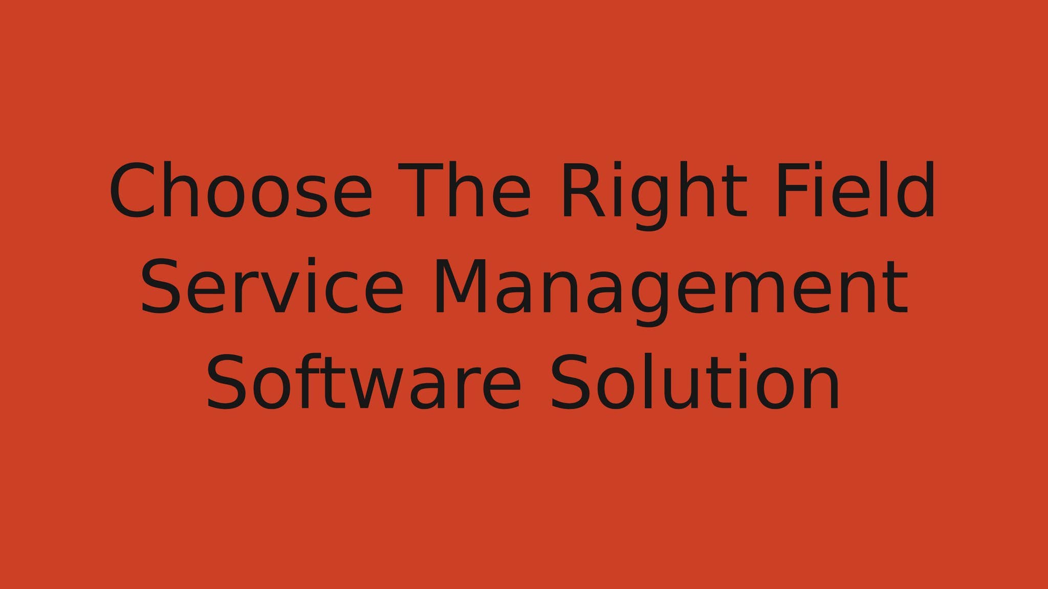 Choose The Right Field Service Management Software Solution by ...