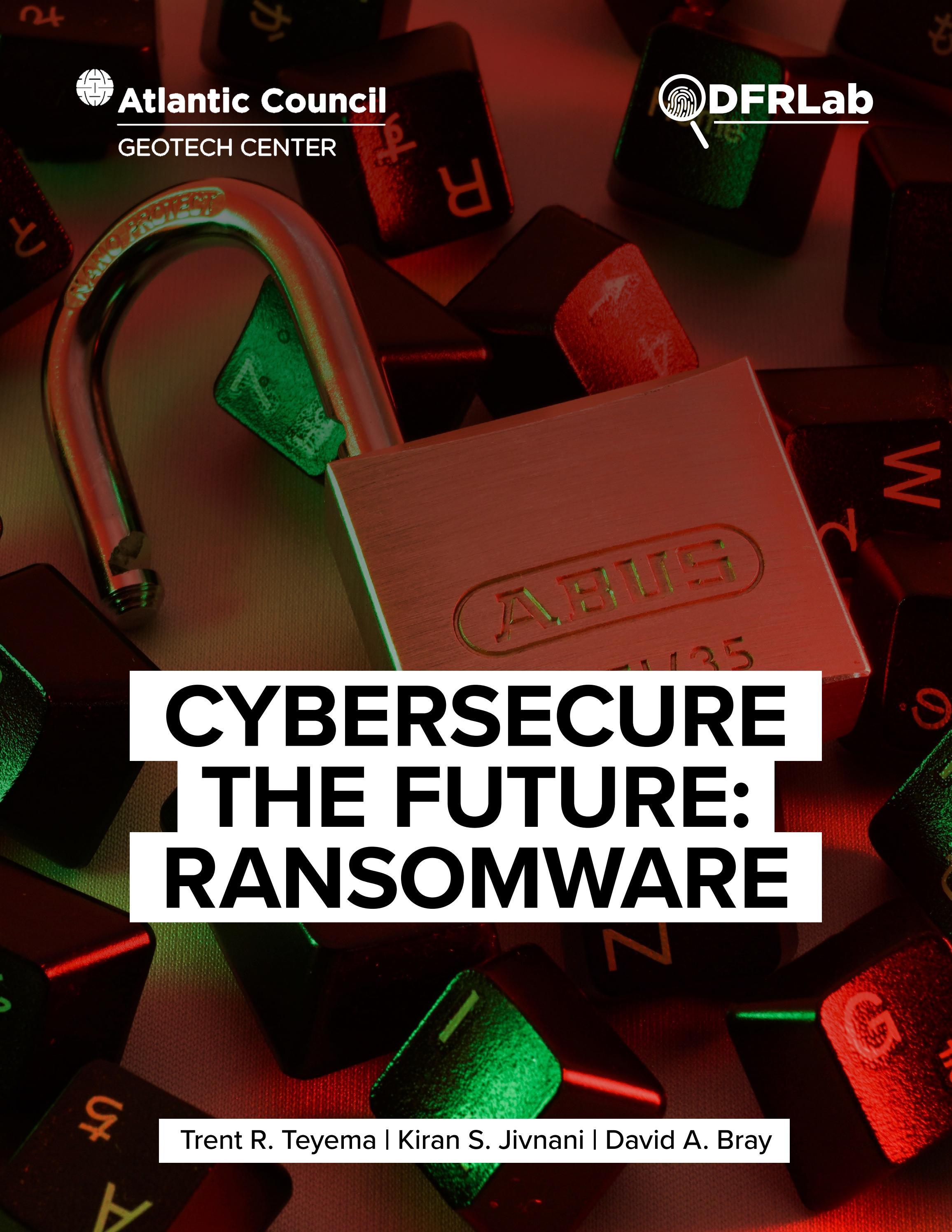 Cybersecure the future: Ransomware by Atlantic Council - Issuu