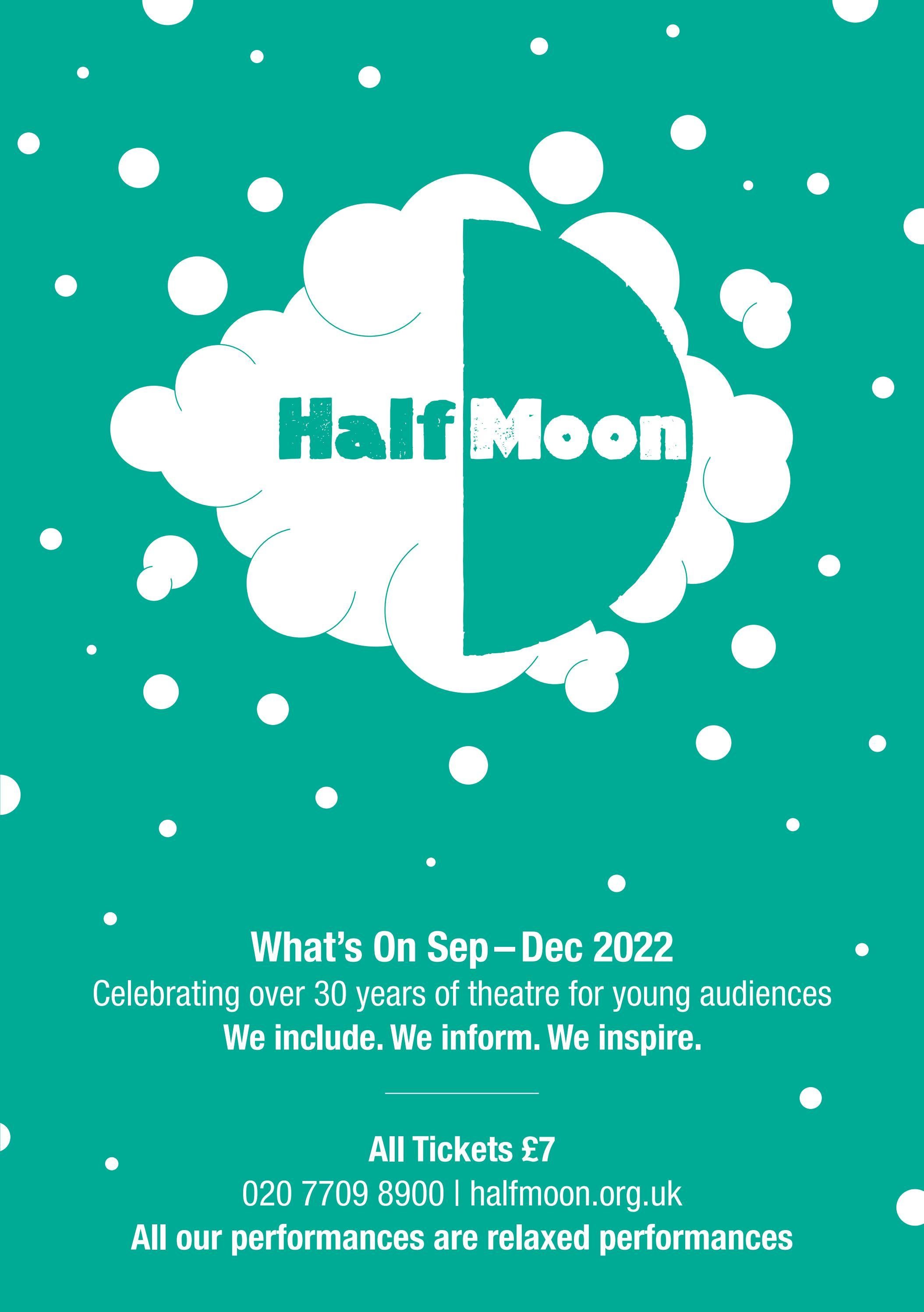 Half Moon Autumn Brochure 2022 by Half Moon Theatre - Issuu