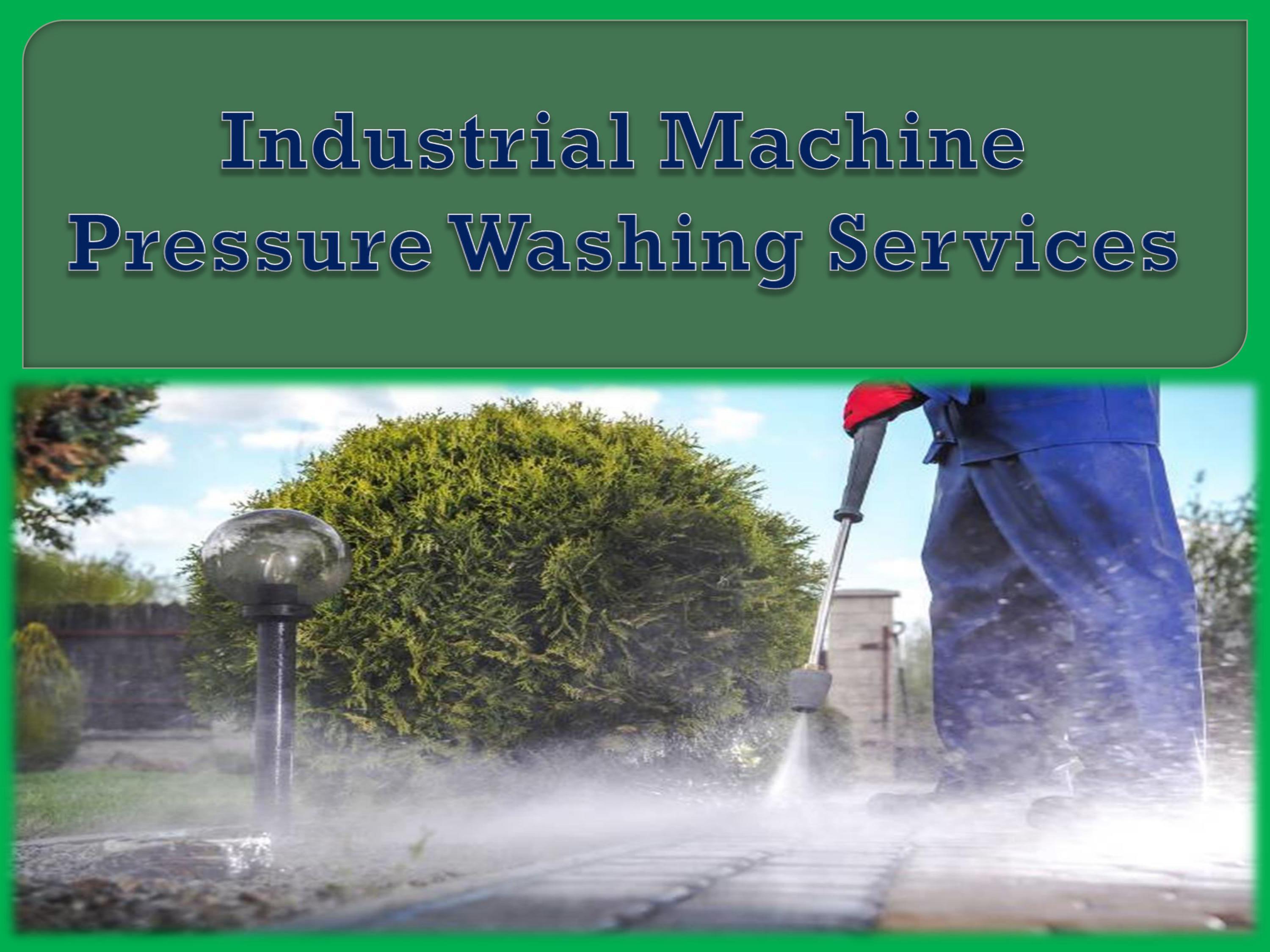 Industrial Machine Pressure Washing Services by ariaemily - Issuu