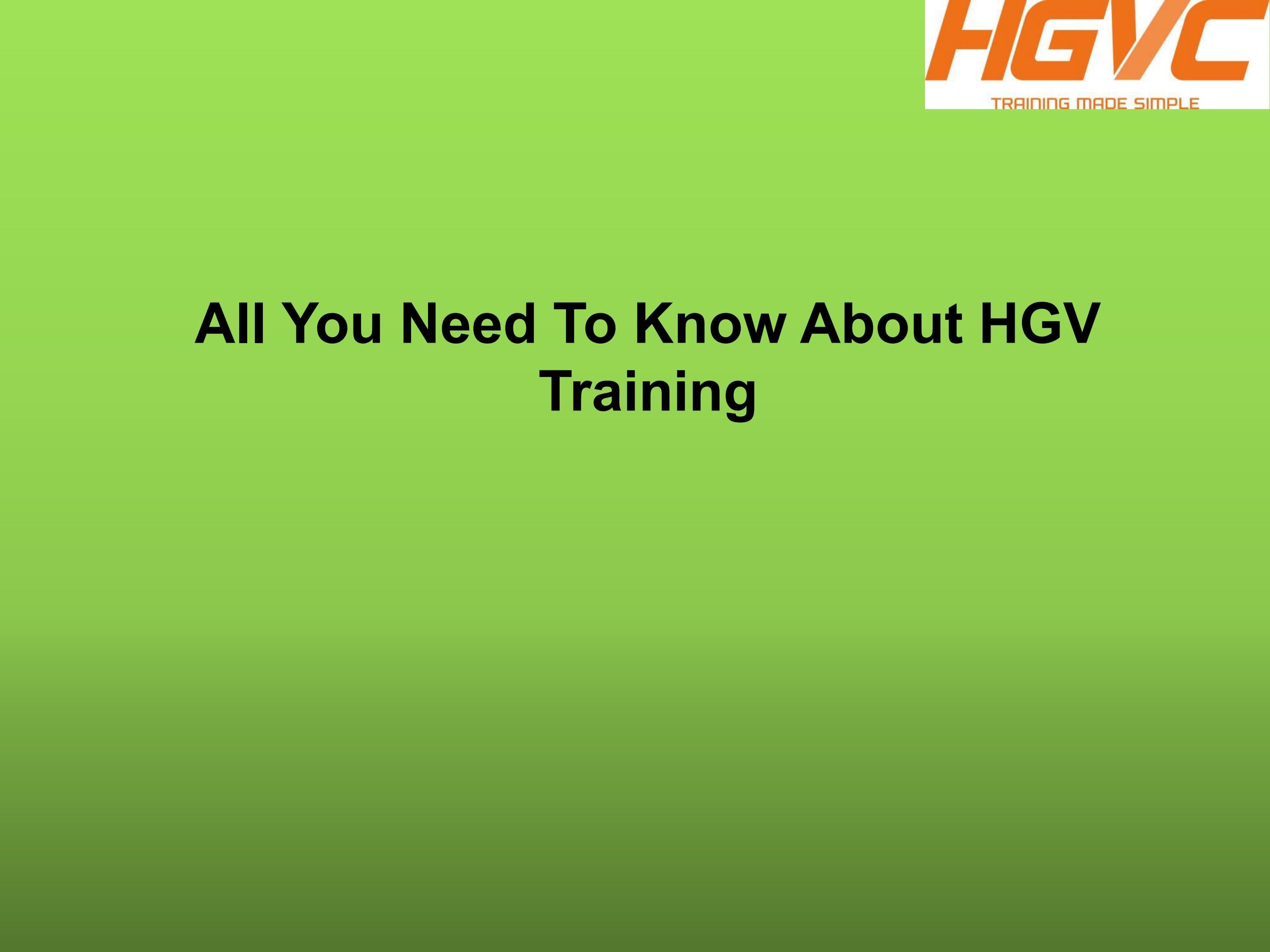 All You Need To Know About HGV Training by hgvc. - Issuu