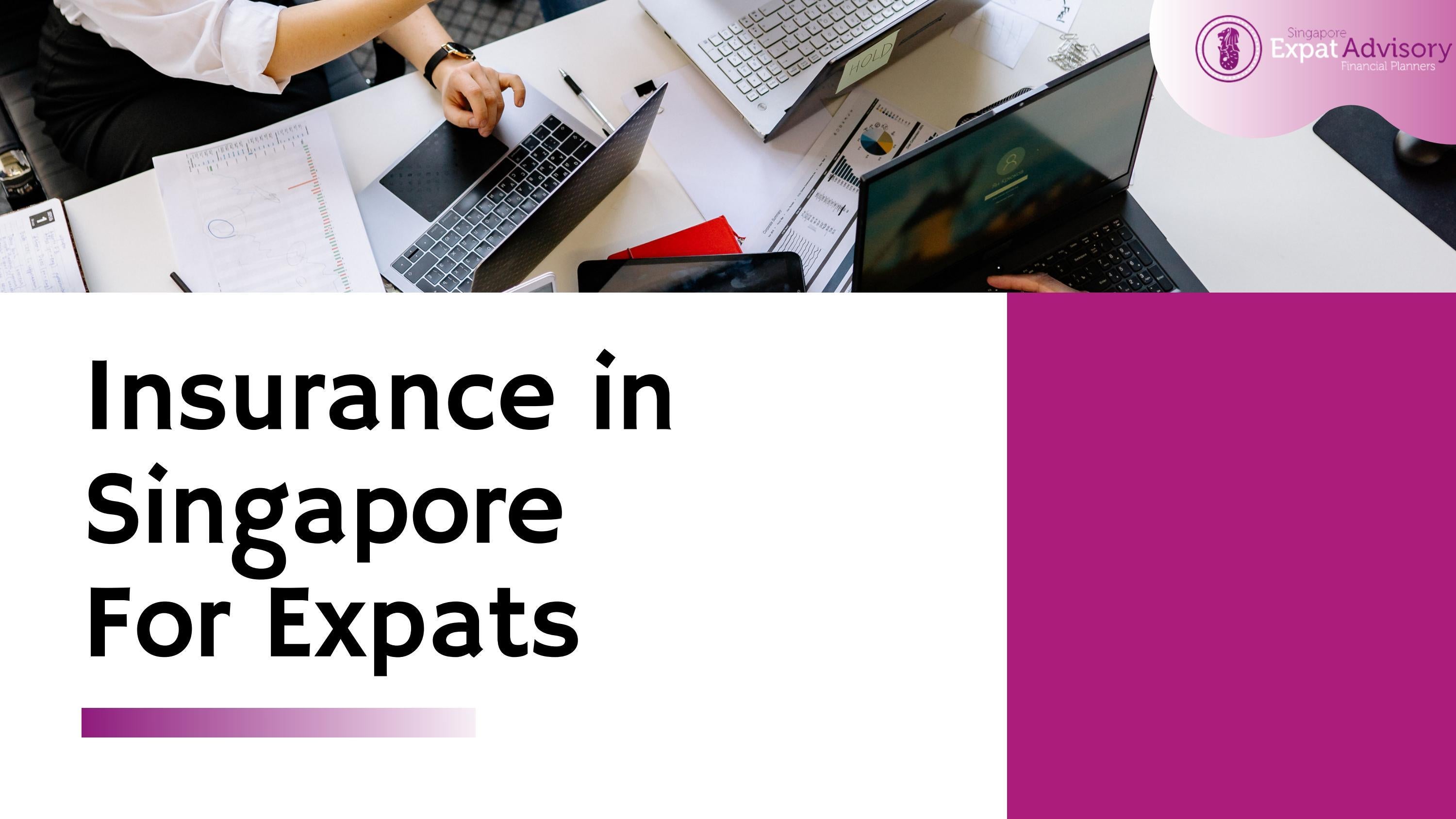 Insurance In Singapore For Expats Singapore Expat Advisory By insurance-in-singapore-for-expats-singapore-expat-advisory-by